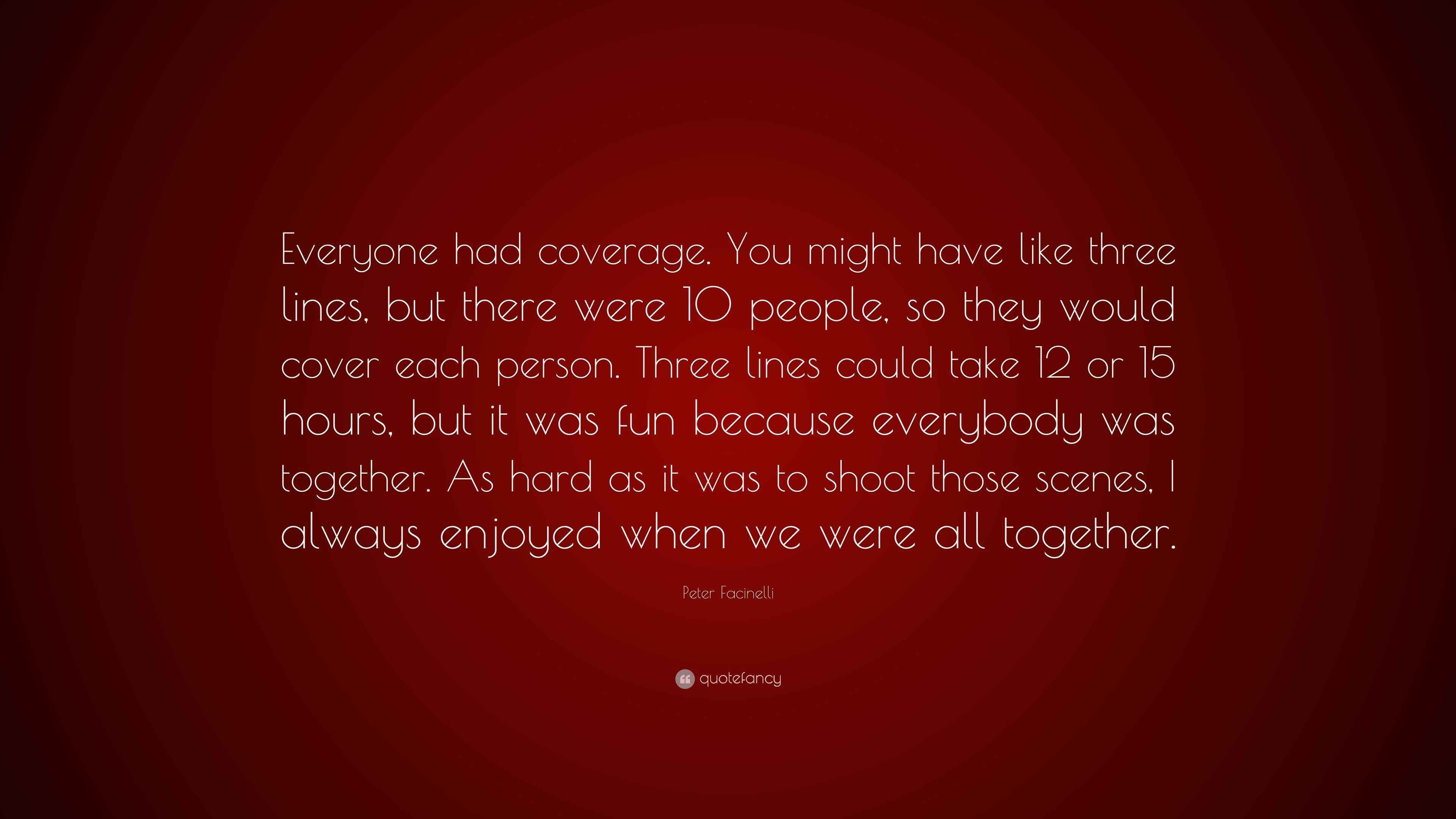 Peter Facinelli Quote: “Everyone had coverage. You might have like ...