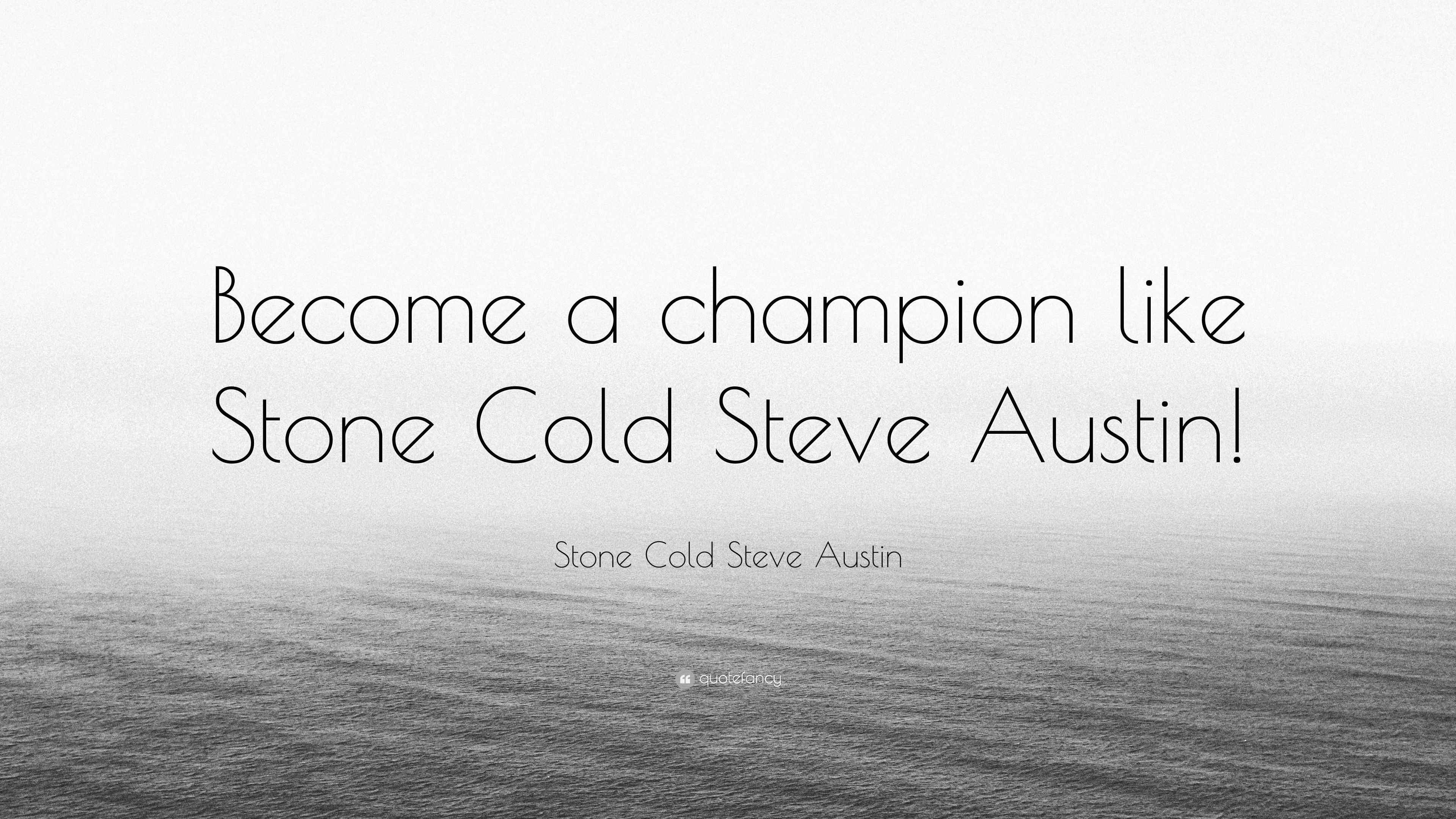 Stone Cold Steve Austin Quote: “Become a champion like Stone Cold Steve ...