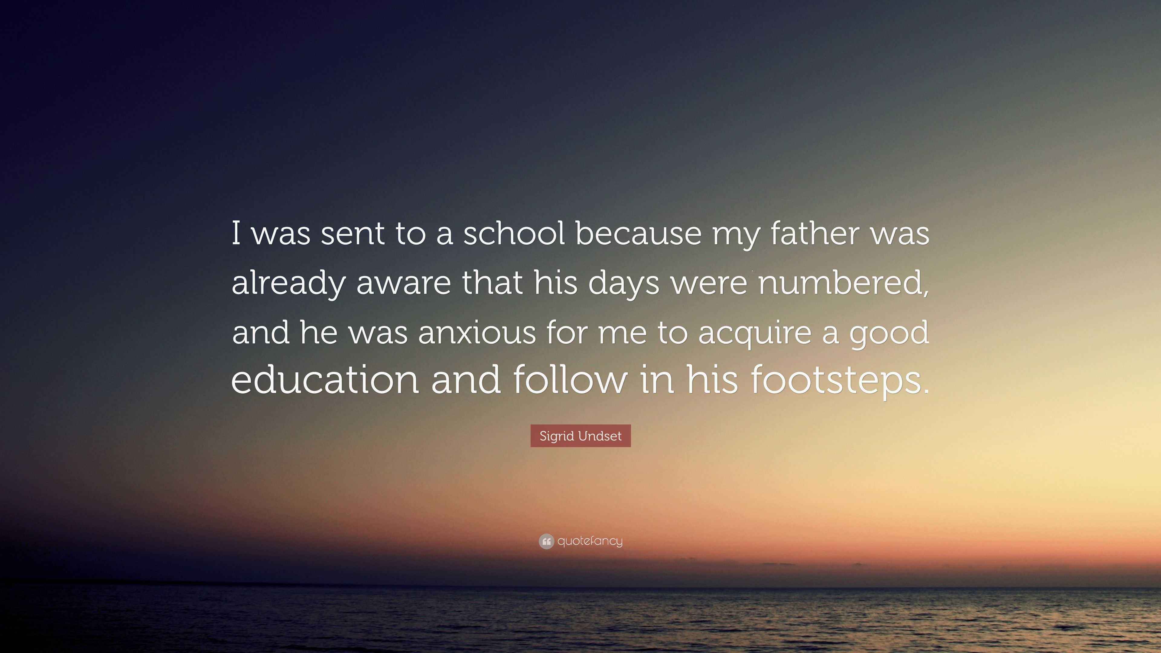 Sigrid Undset Quote: “I was sent to a school because my father was ...