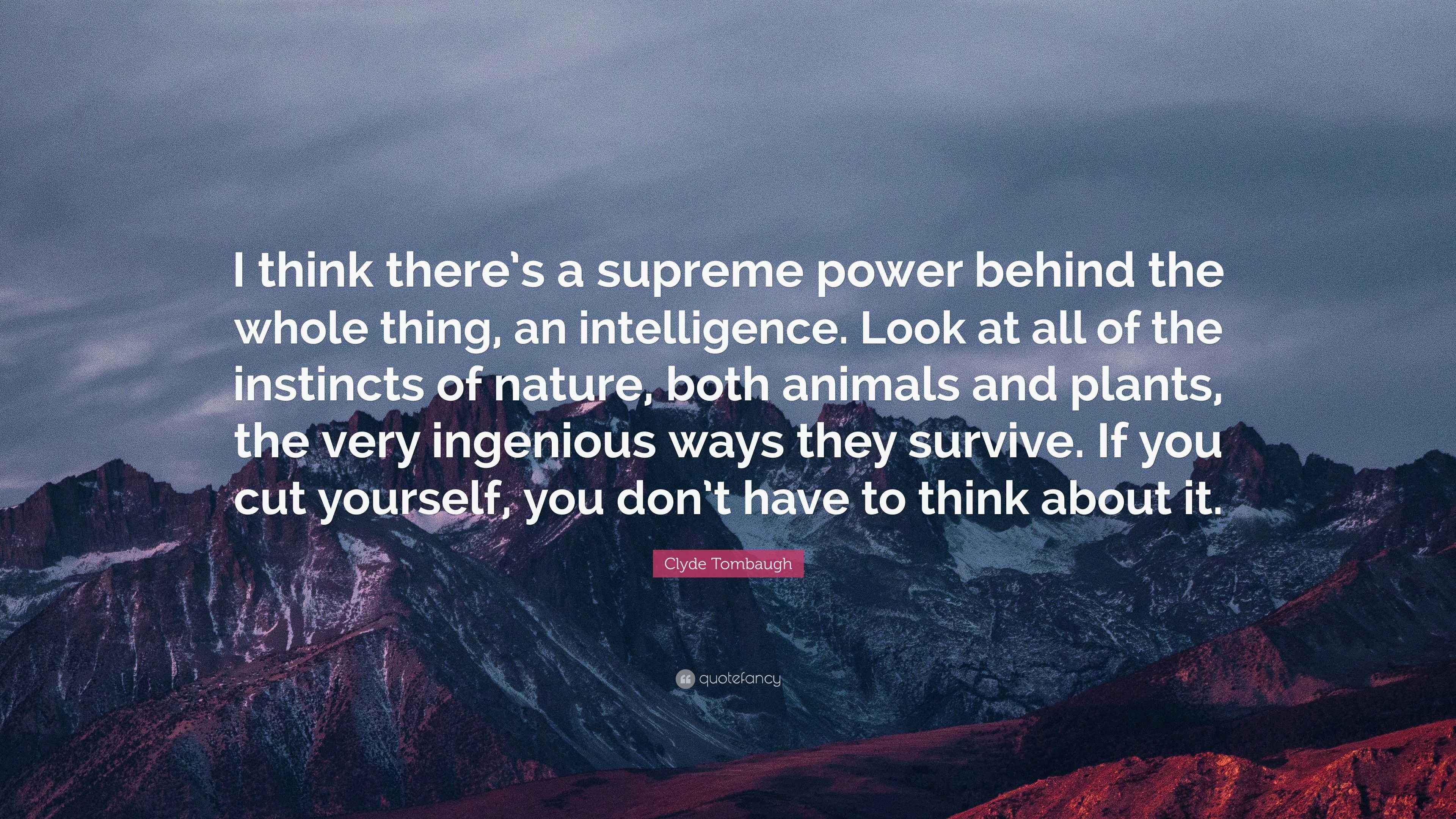 Clyde Tombaugh Quote: “I think there’s a supreme power behind the whole ...