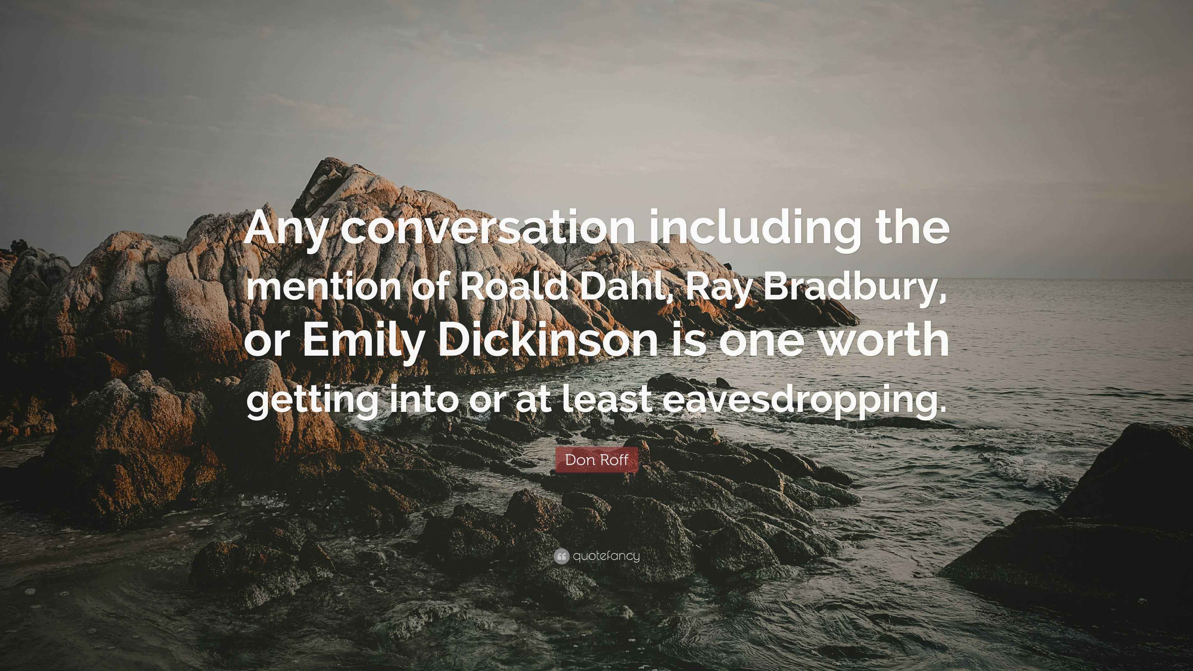 Don Roff Quote: “Any conversation including the mention of Roald Dahl ...