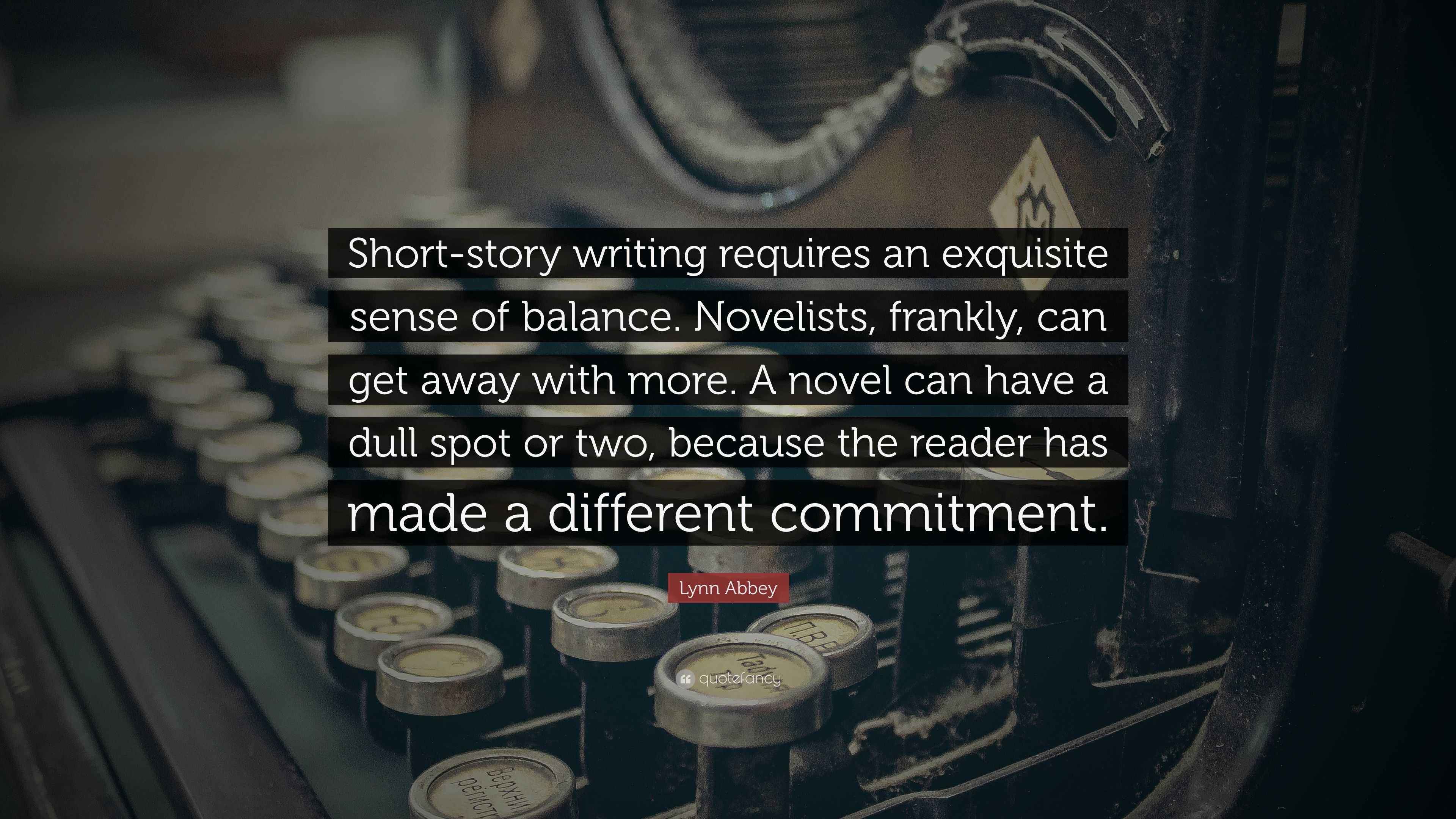 Lynn Abbey Quote: “Short-story writing requires an exquisite sense of ...