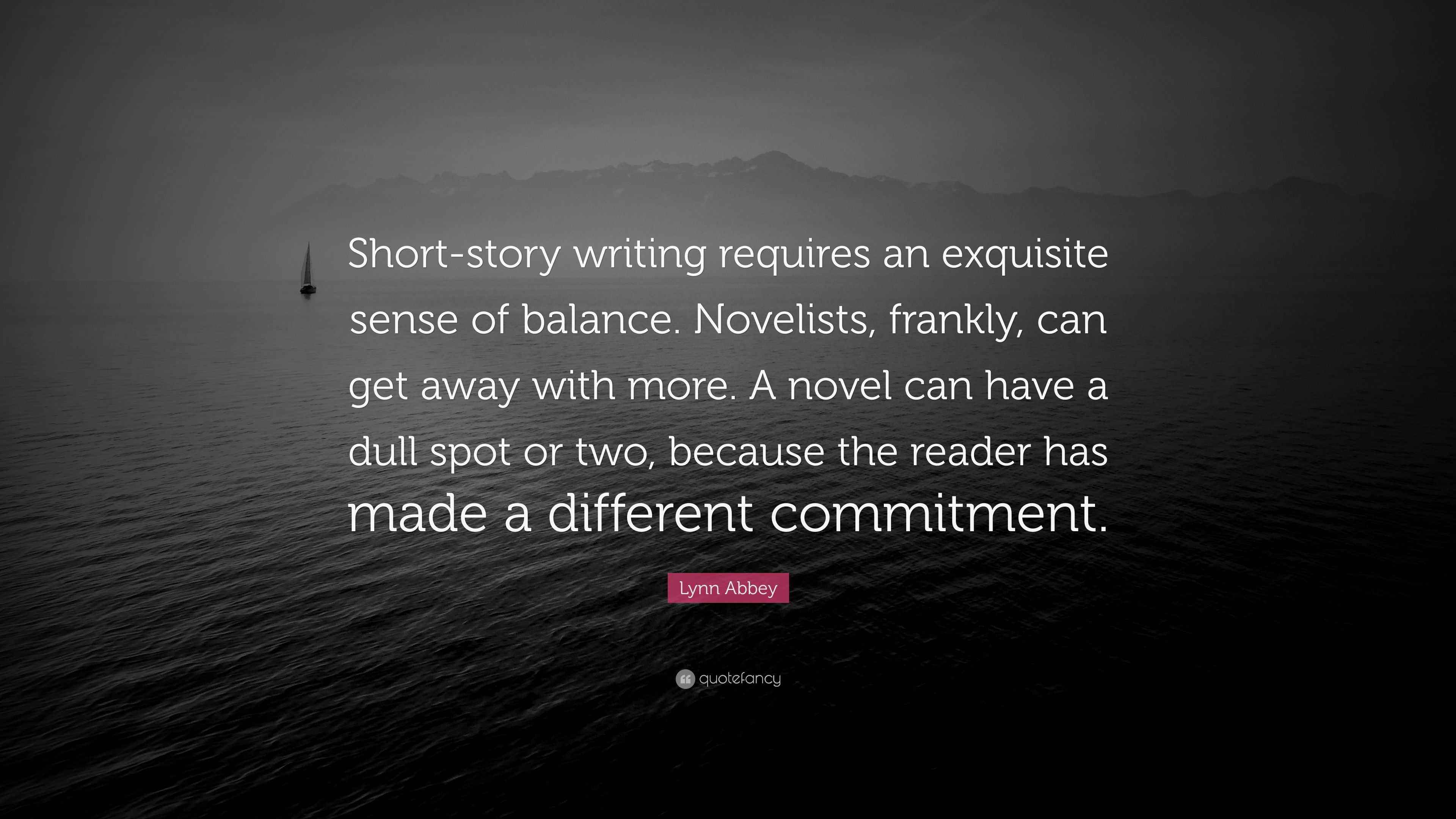 Lynn Abbey Quote: “Short-story writing requires an exquisite sense of ...