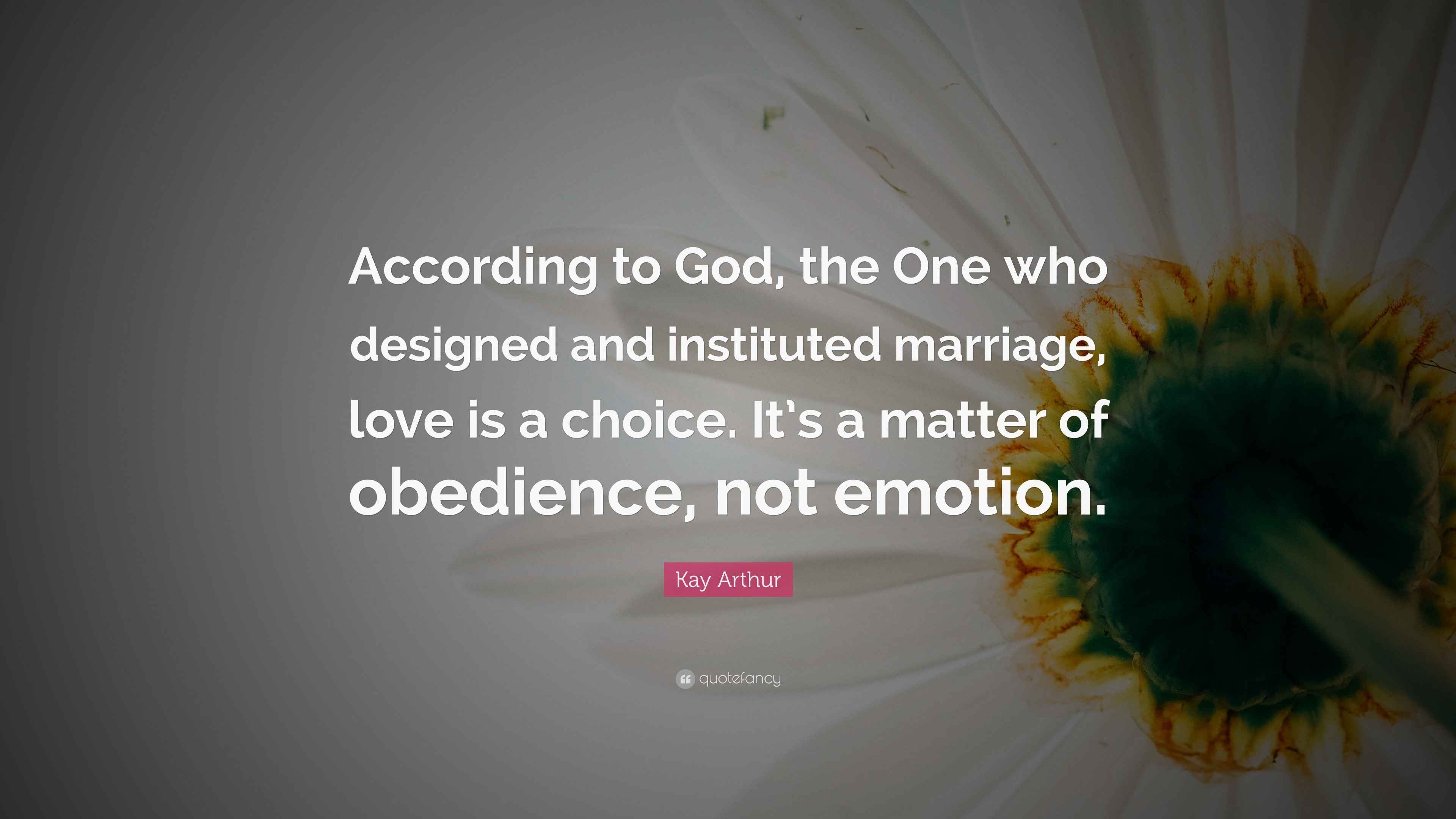 Kay Arthur Quote: “According to God, the One who designed and ...