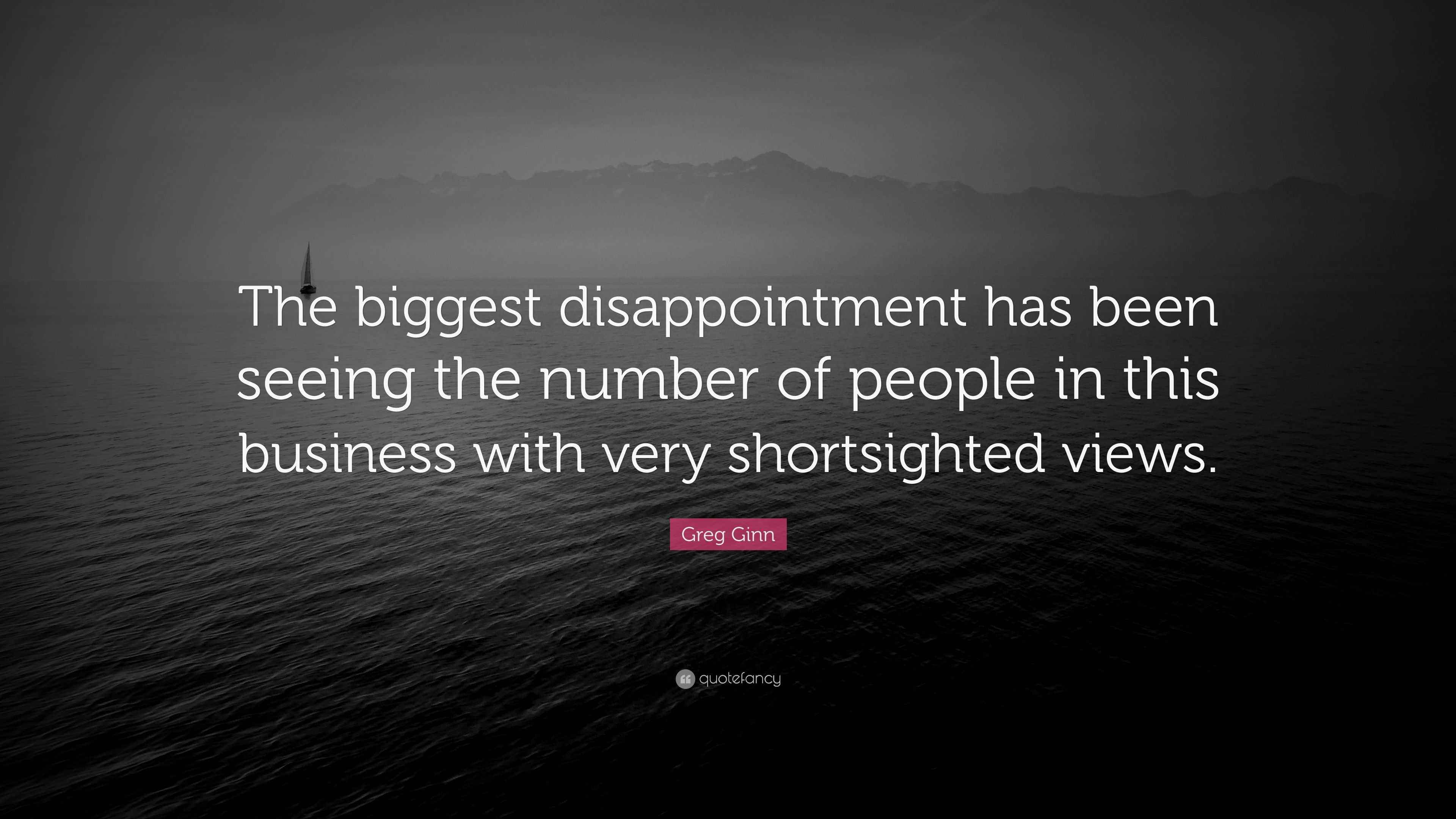 Greg Ginn Quote: “The biggest disappointment has been seeing the number ...
