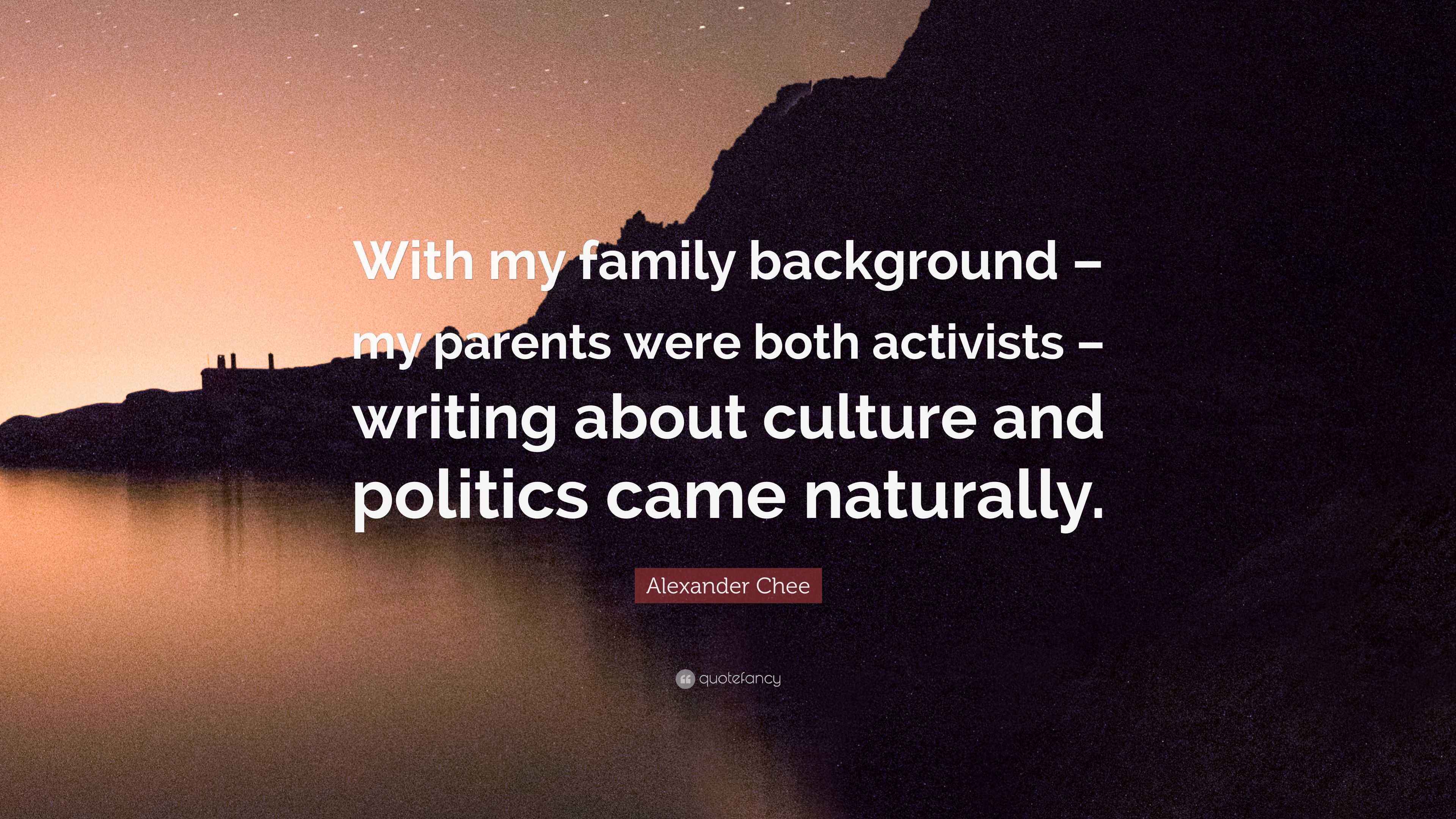 Alexander Chee Quote: “With my family background – my parents were both ...