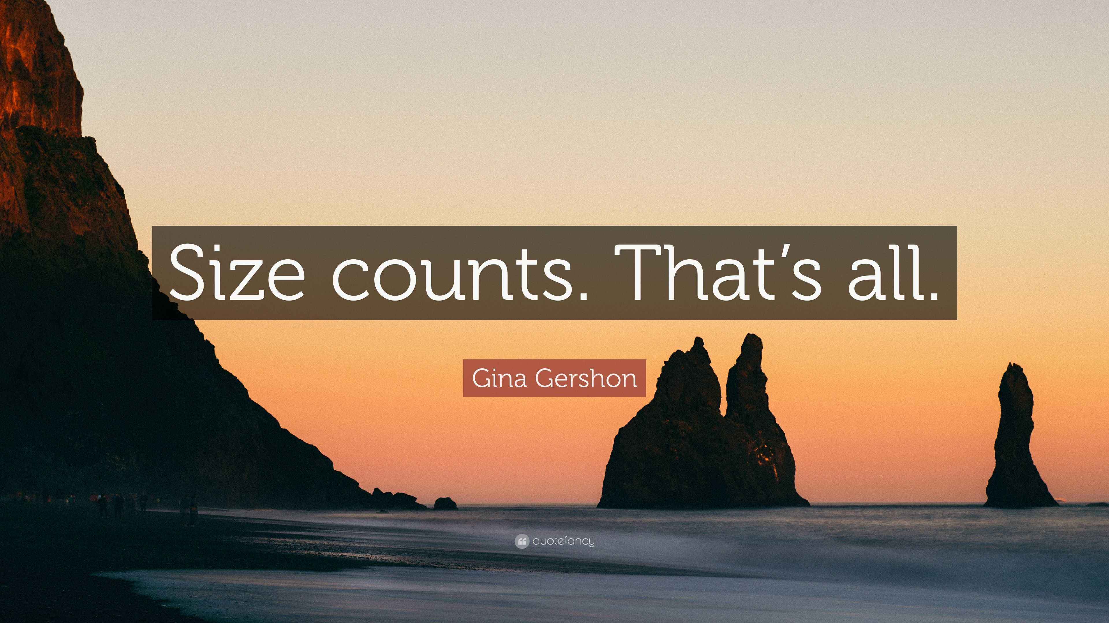 Gina Gershon Quote: “Size counts. That’s all.”
