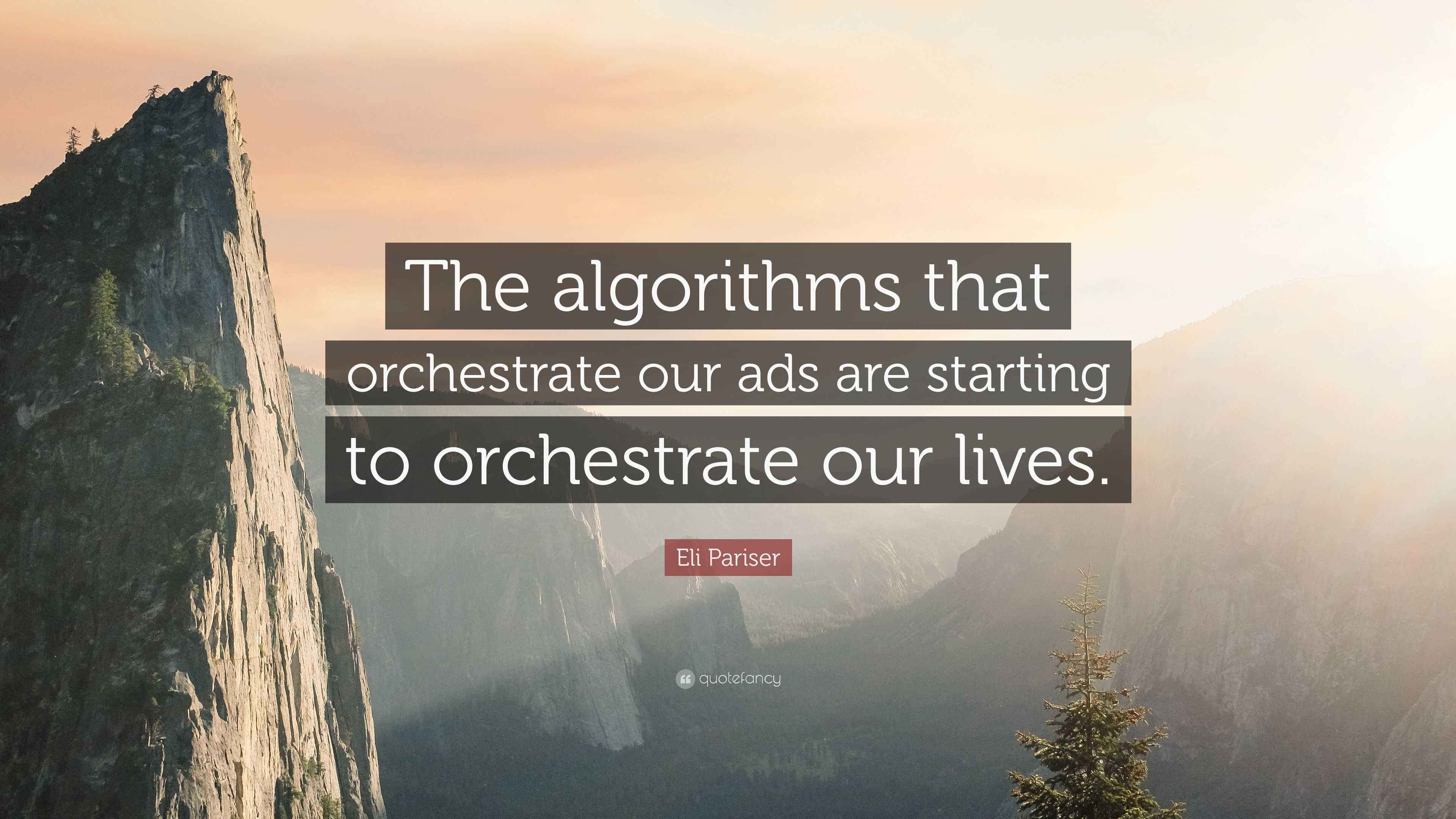 Eli Pariser Quote: “The algorithms that orchestrate our ads are ...