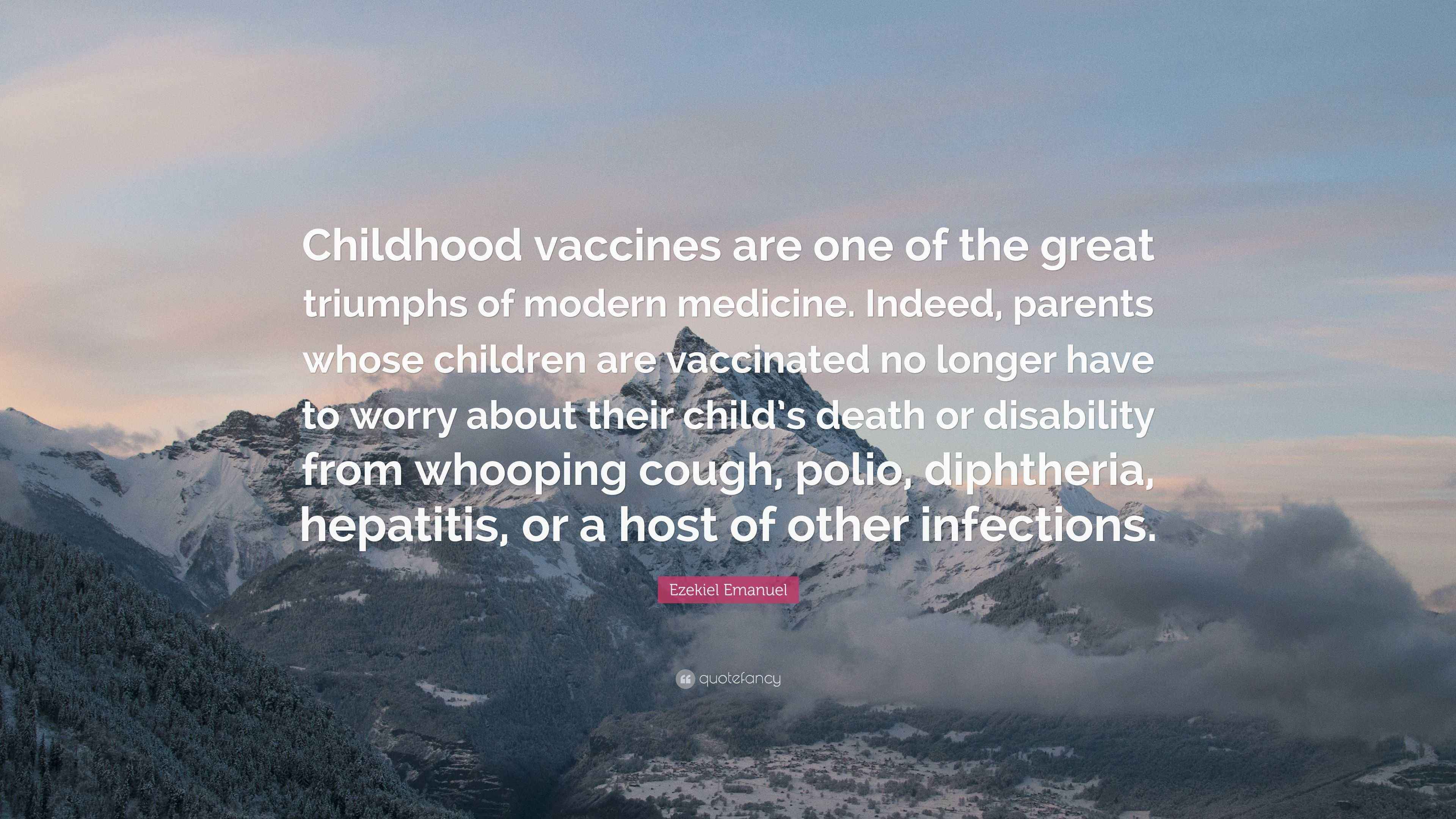 Ezekiel Emanuel Quote: “Childhood vaccines are one of the great ...