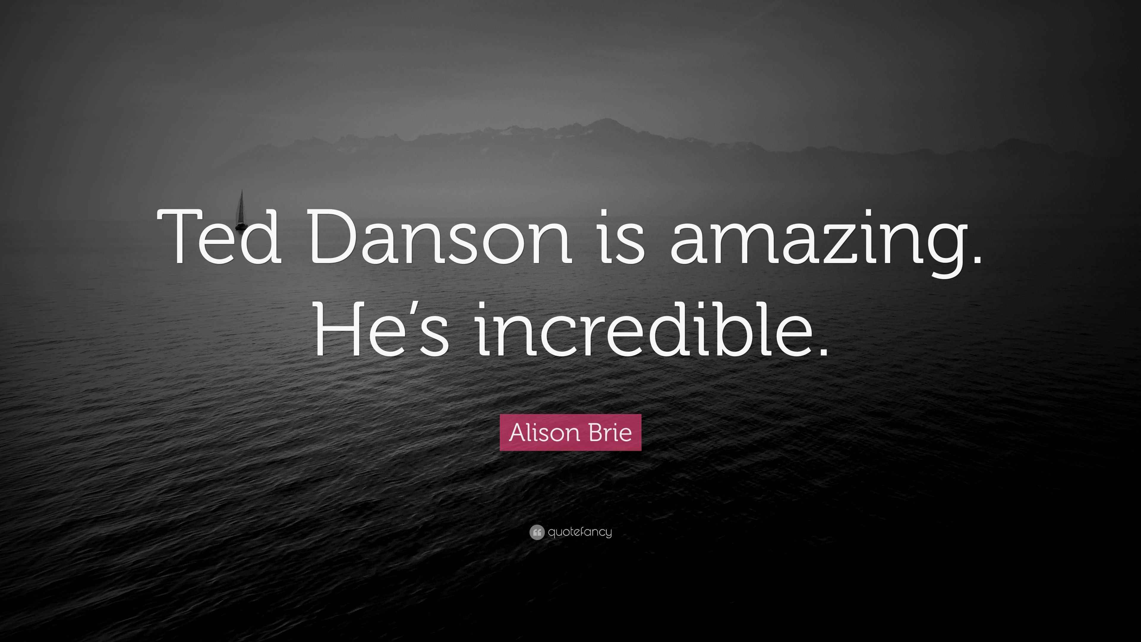 Alison Brie Quote: “Ted Danson is amazing. He’s incredible.”