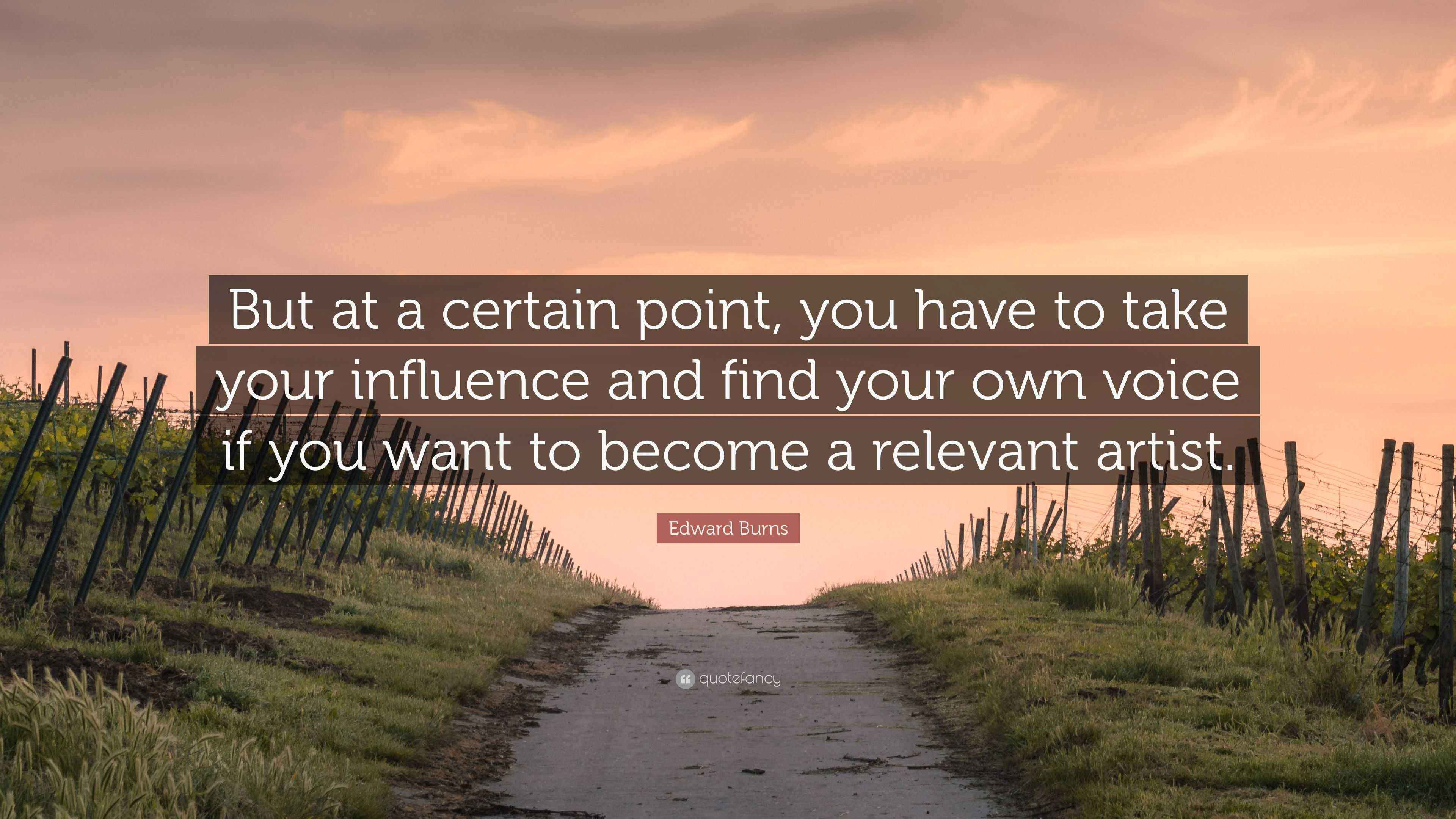 Edward Burns Quote: “But at a certain point, you have to take your ...