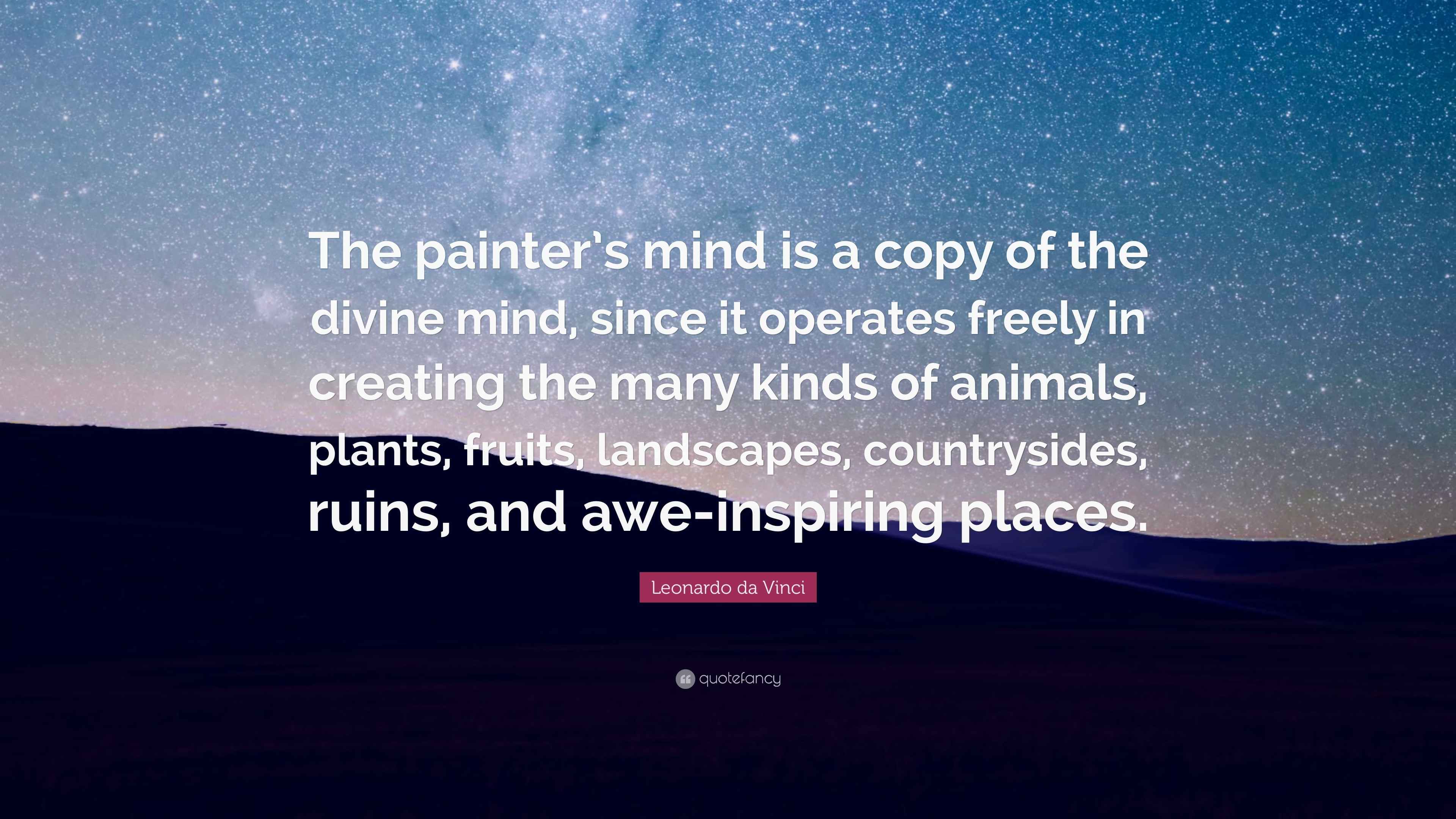 Leonardo da Vinci Quote: “The painter’s mind is a copy of the divine ...