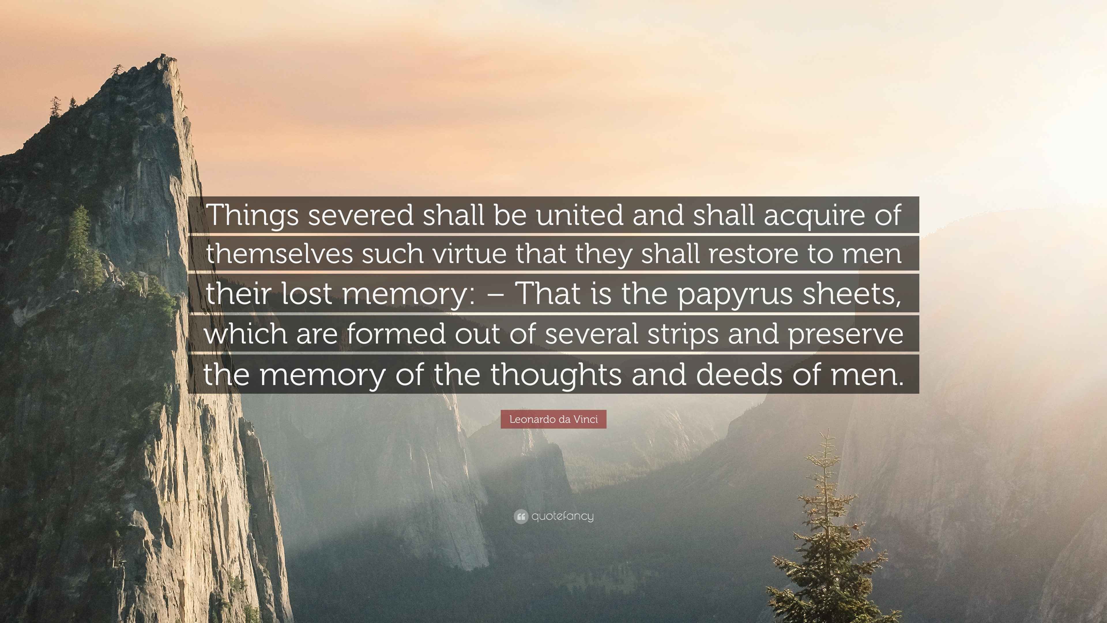 Leonardo da Vinci Quote: “Things severed shall be united and shall ...