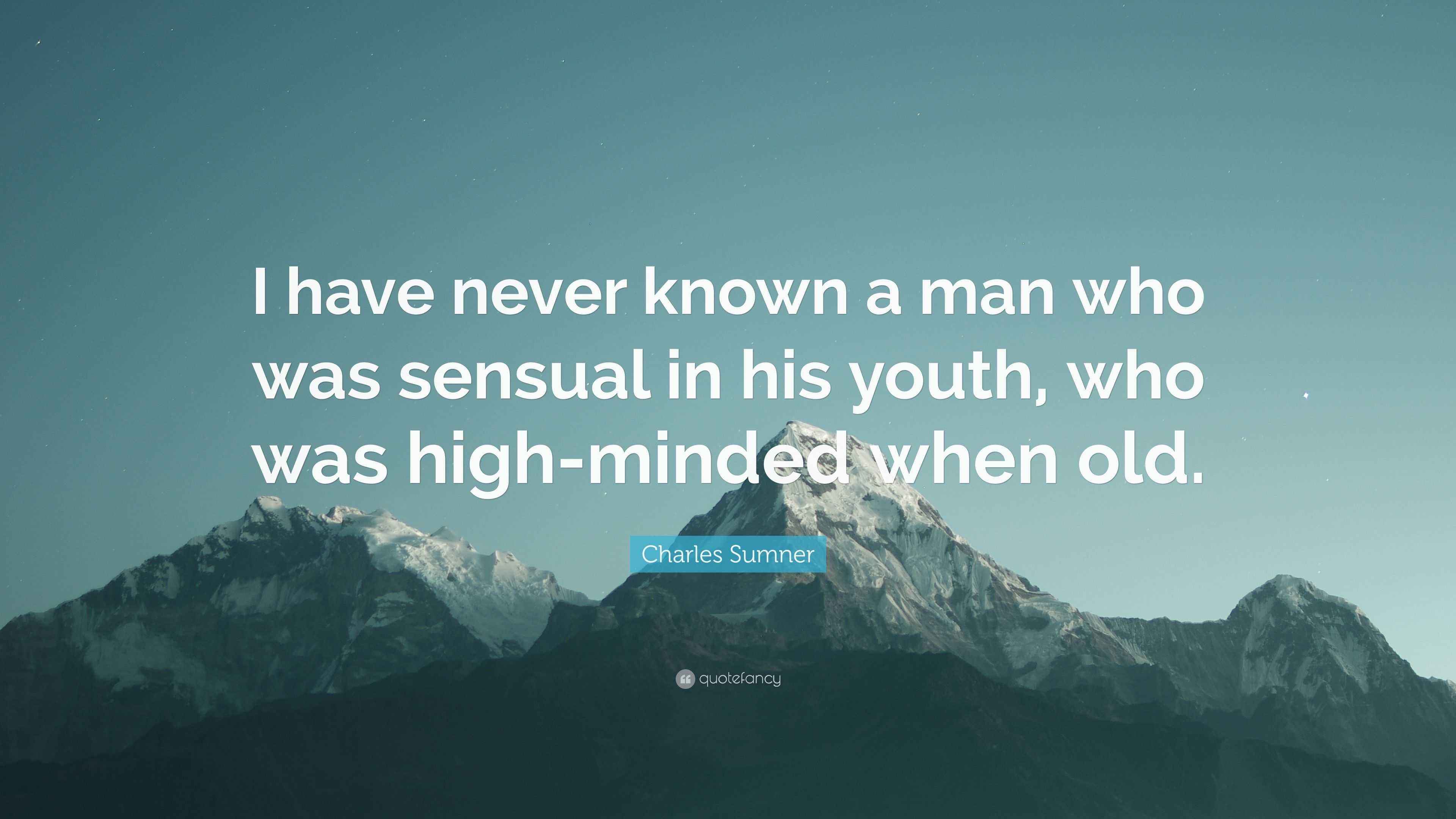 Charles Sumner Quote: “I have never known a man who was sensual in his ...