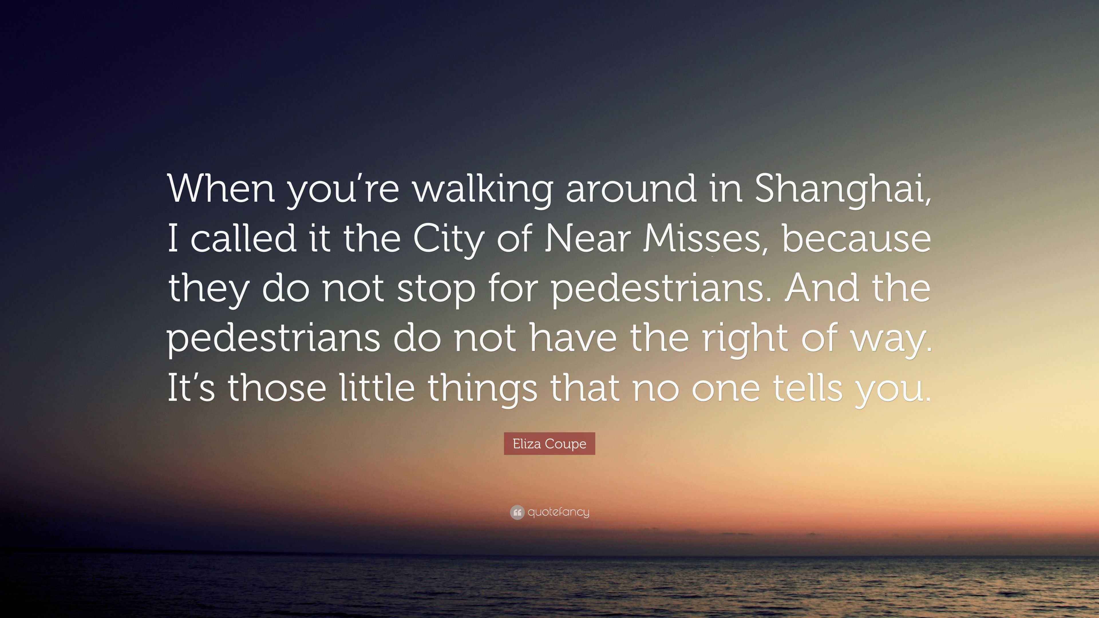 Eliza Coupe Quote: “When you’re walking around in Shanghai, I called it ...