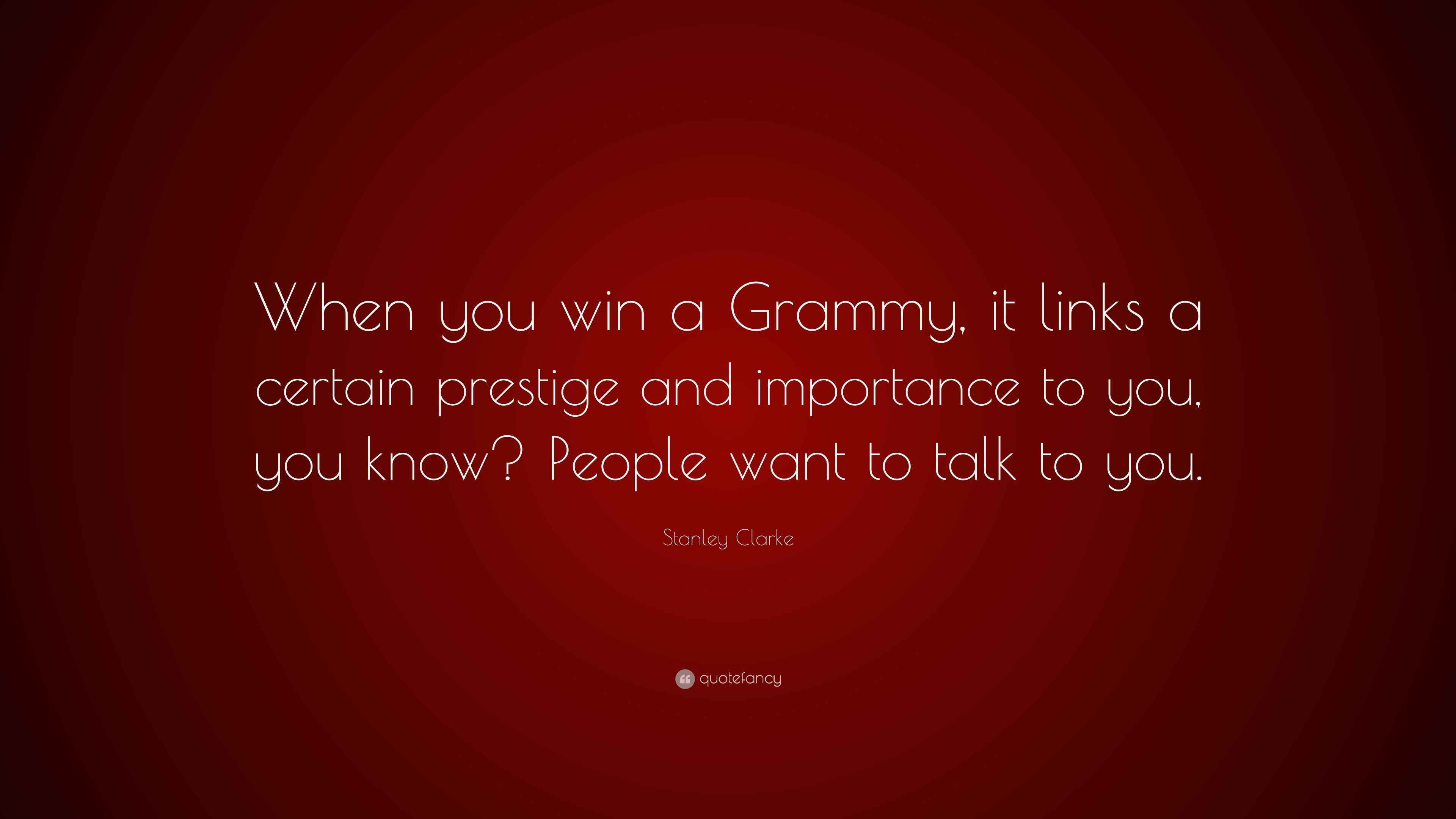 Stanley Clarke Quote: “When you win a Grammy, it links a certain ...