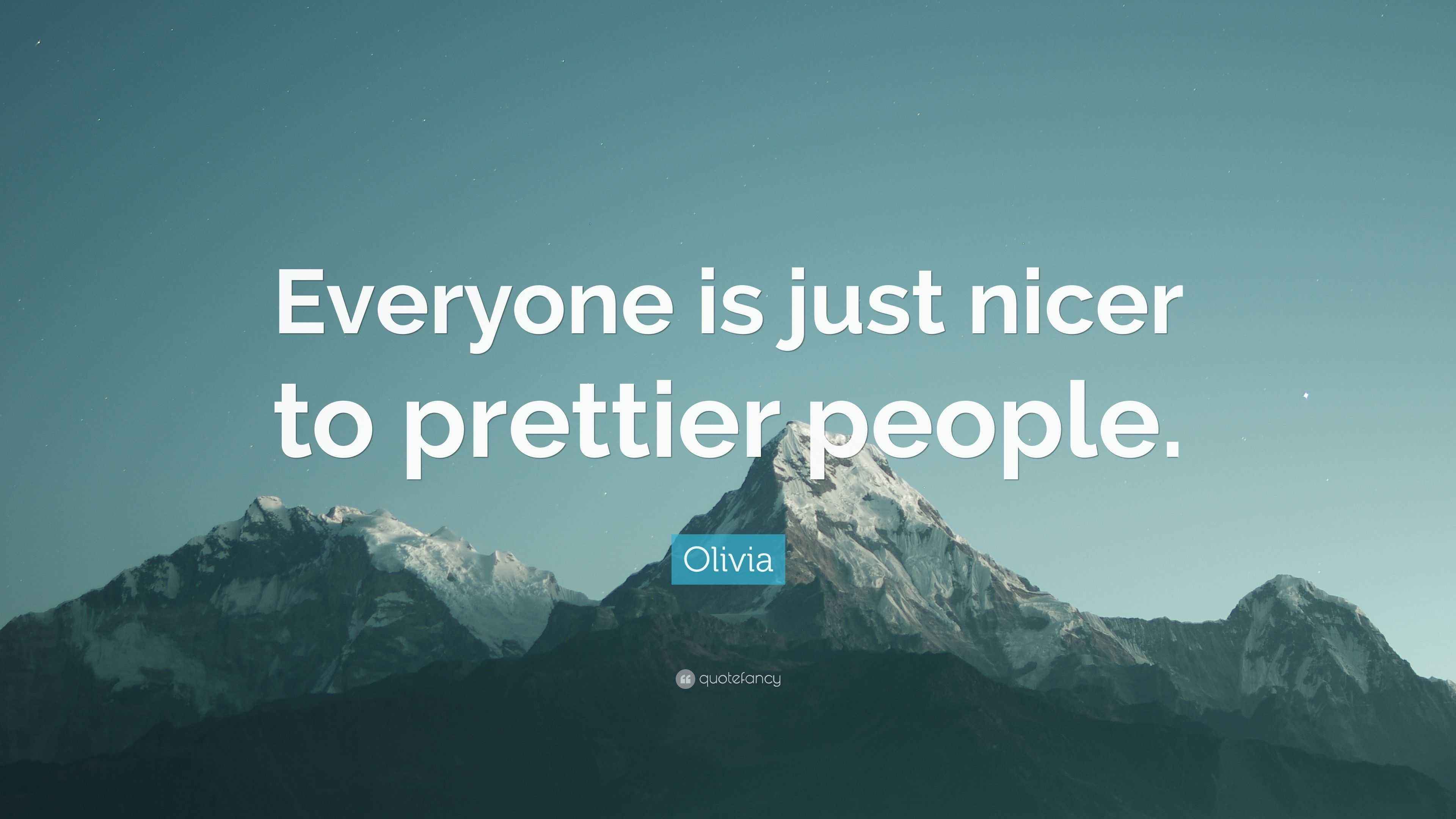 Olivia Quote: “Everyone is just nicer to prettier people.”