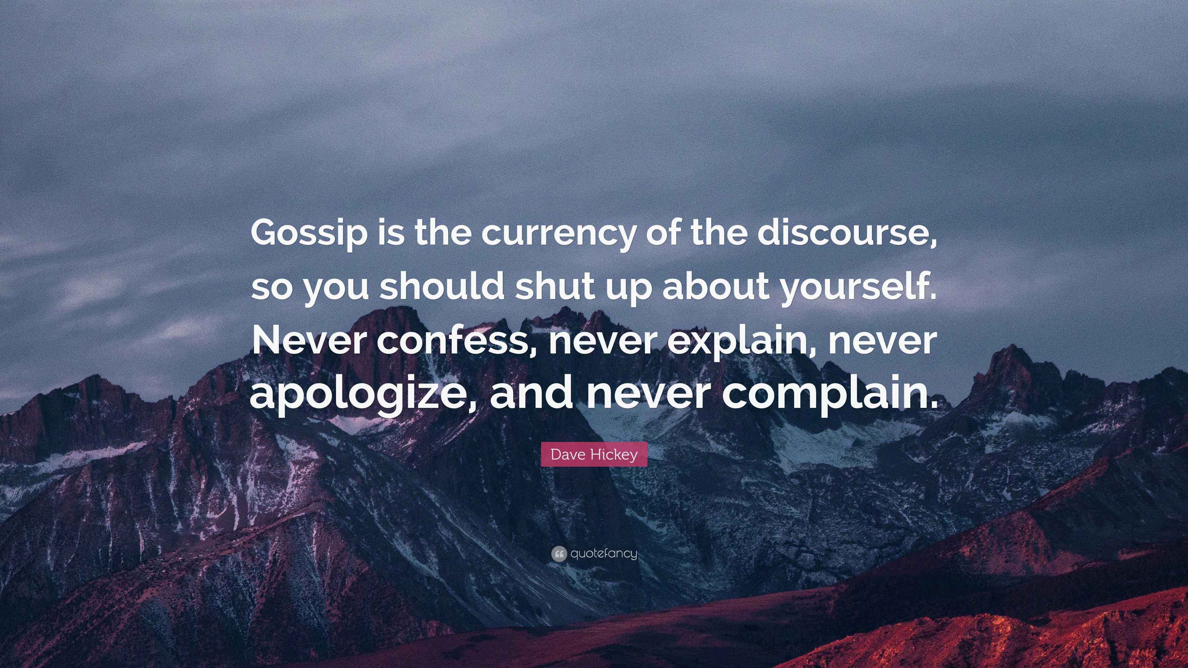 Dave Hickey Quote: “Gossip is the currency of the discourse, so you ...