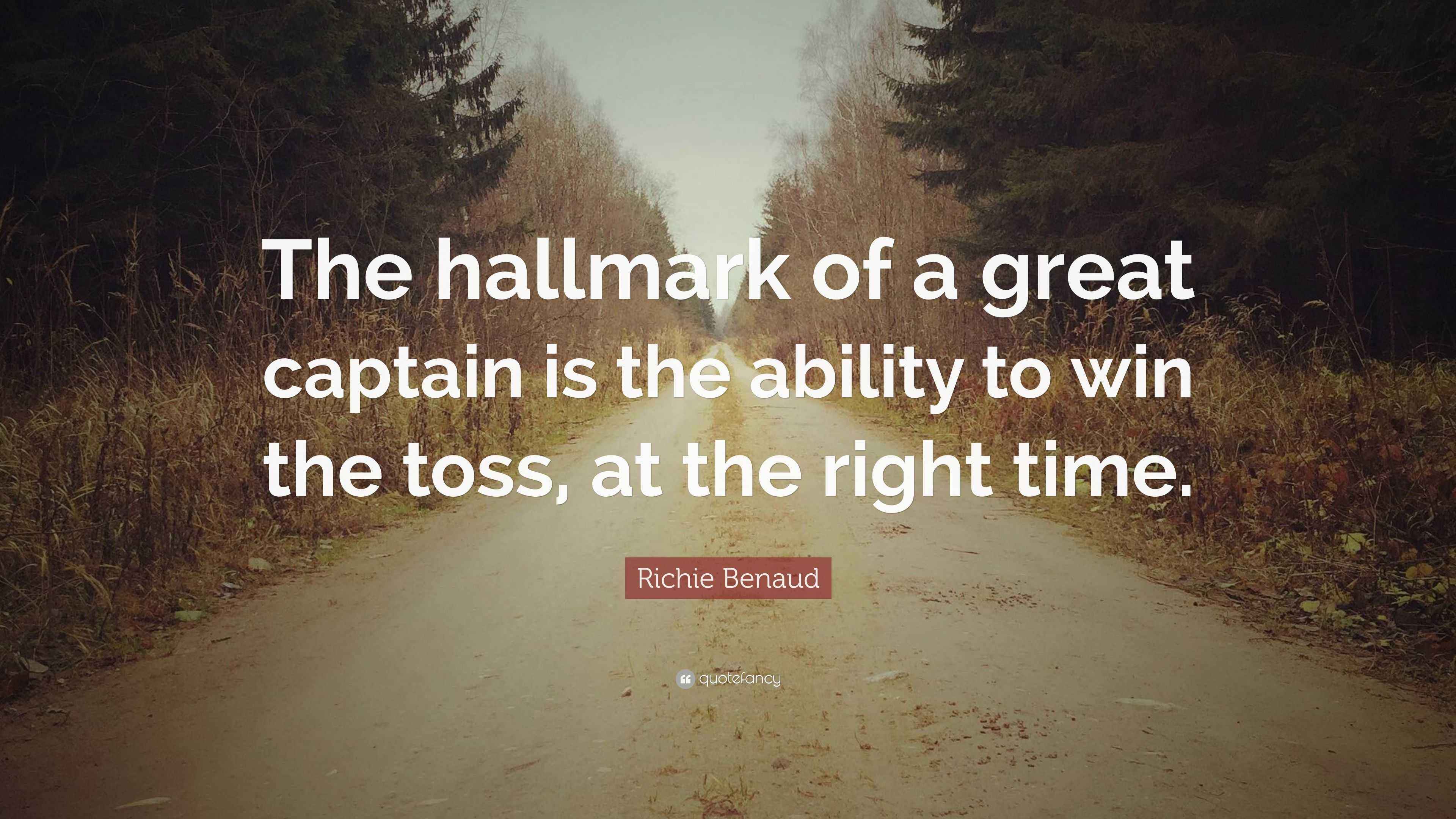 Richie Benaud Quote: “The hallmark of a great captain is the ability to ...