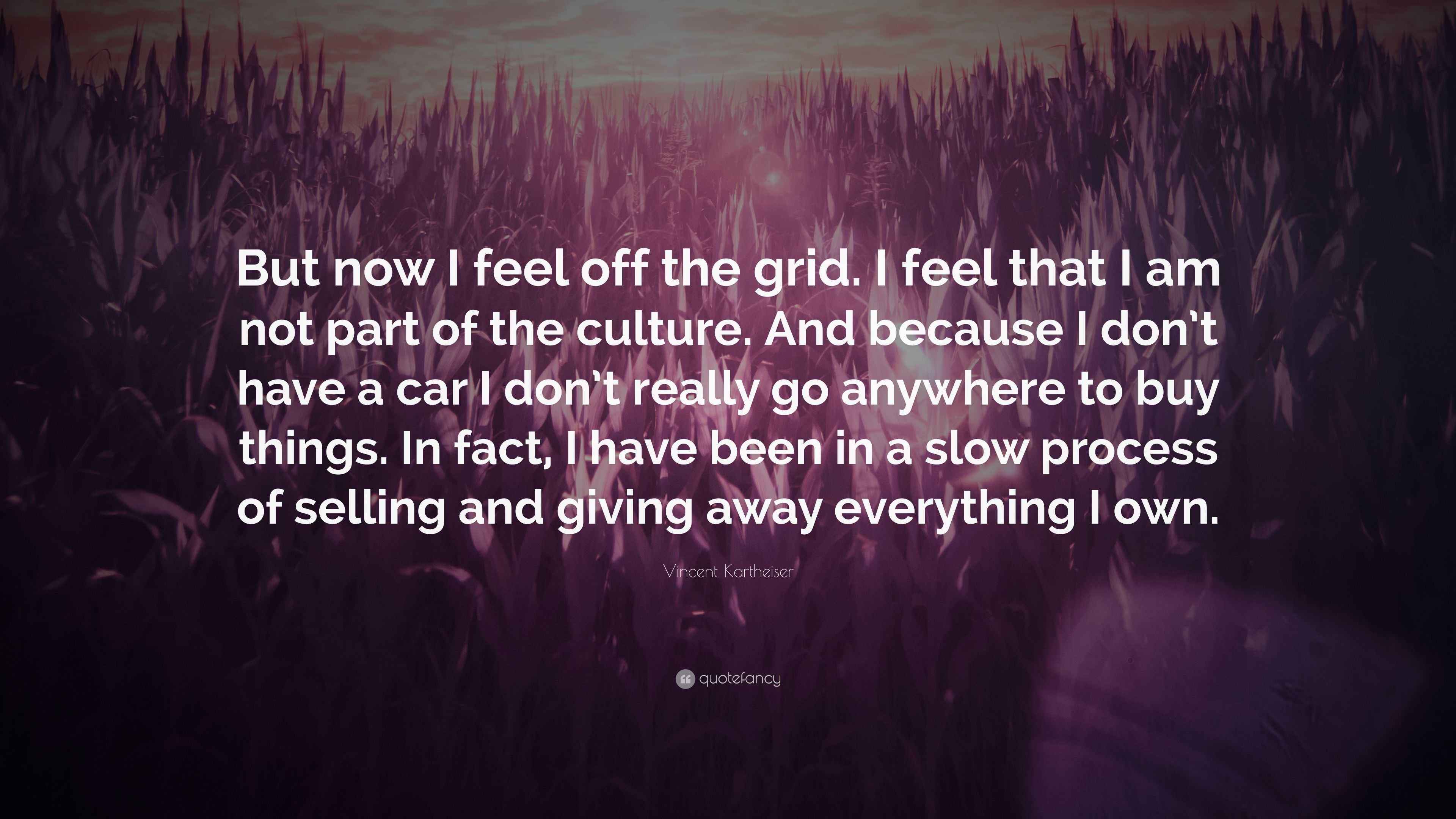 Vincent Kartheiser Quote: “But now I feel off the grid. I feel that I ...