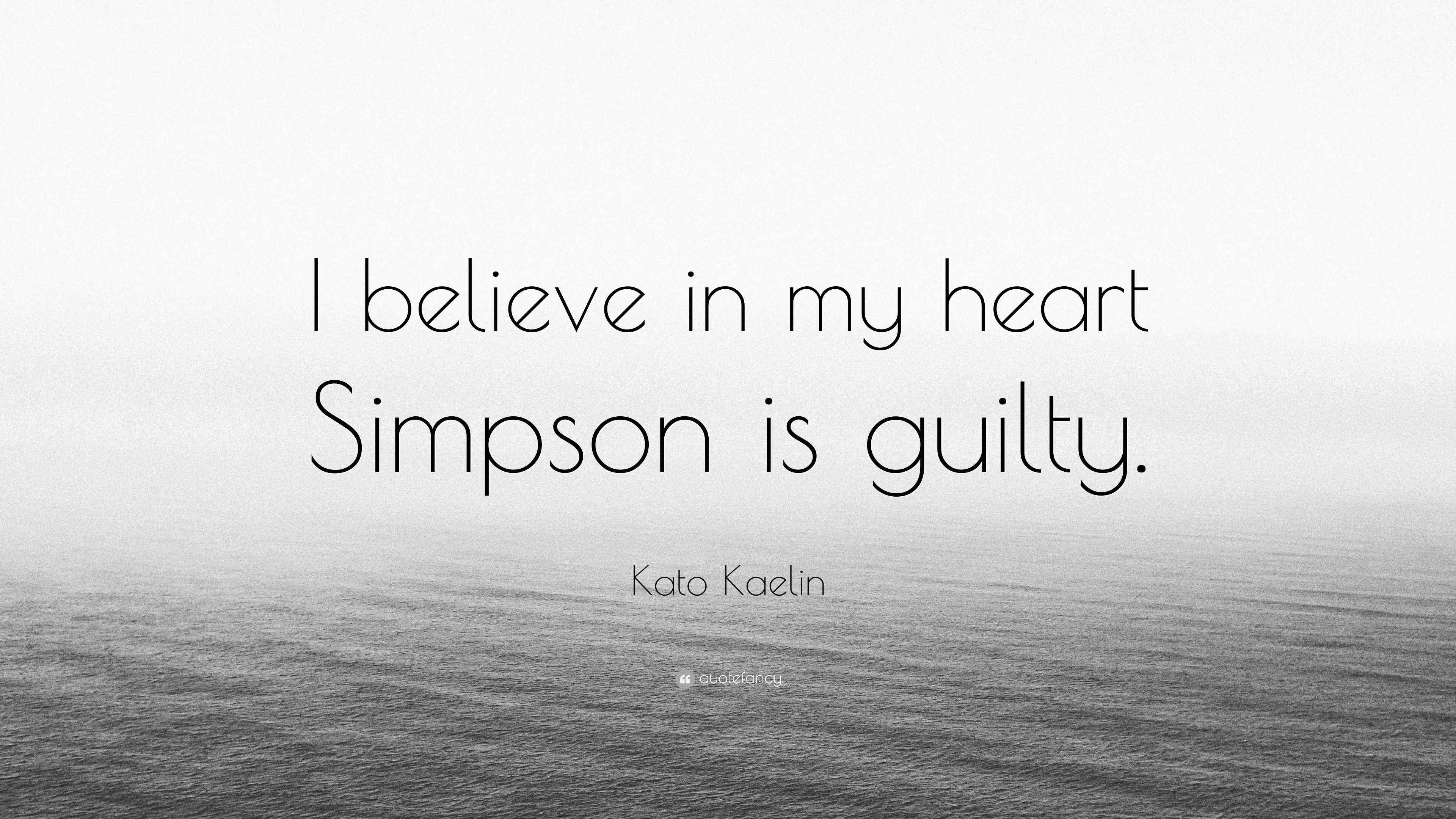 Kato Kaelin Quote: “I believe in my heart Simpson is guilty.”