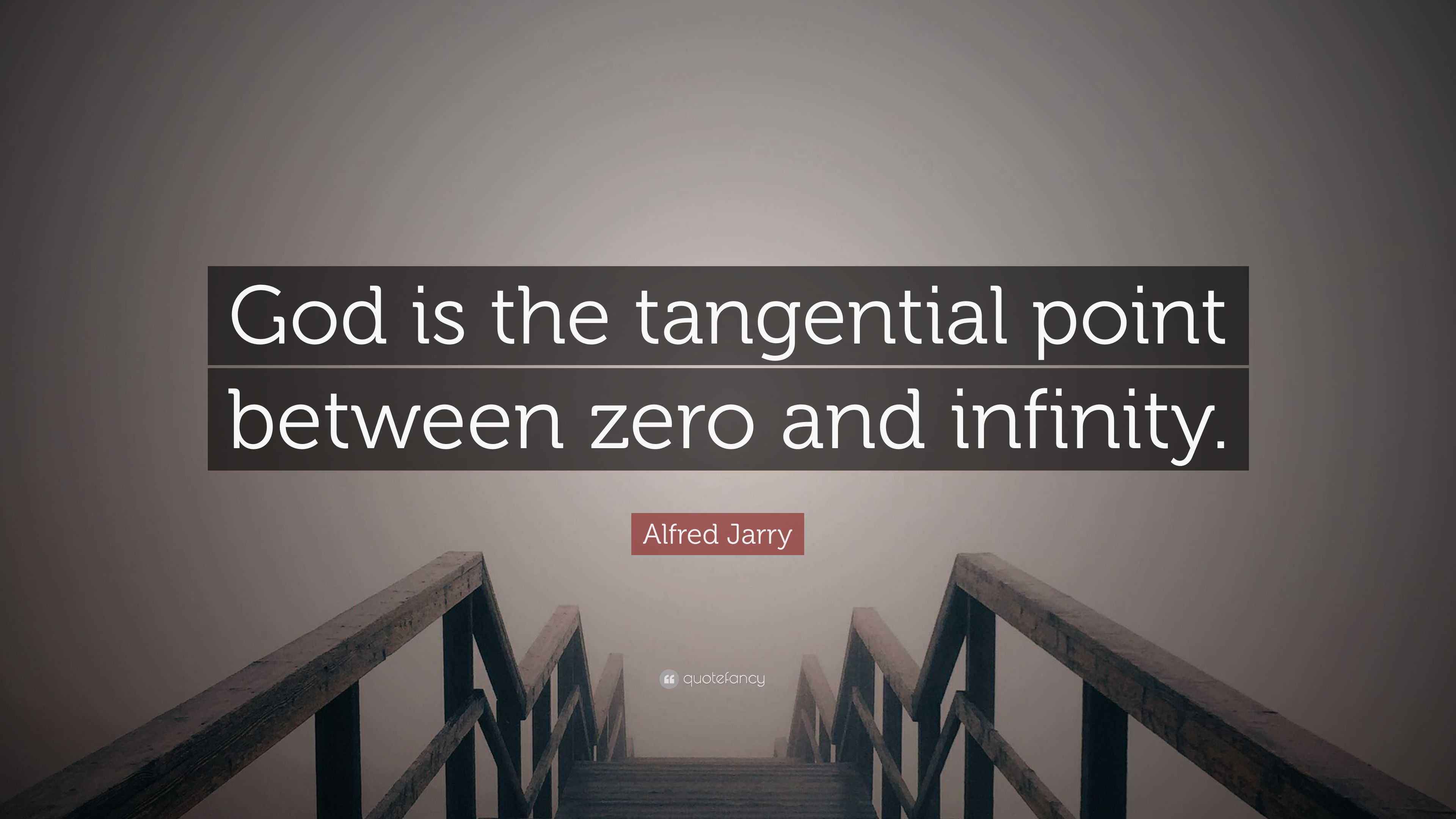 Alfred Jarry Quote: “God is the tangential point between zero and ...
