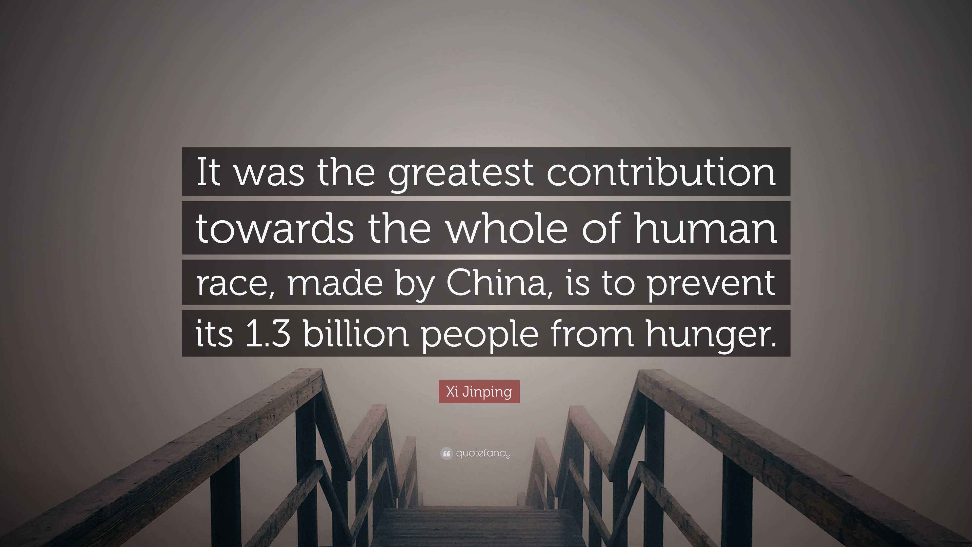 Xi Jinping Quote: “It was the greatest contribution towards the whole ...
