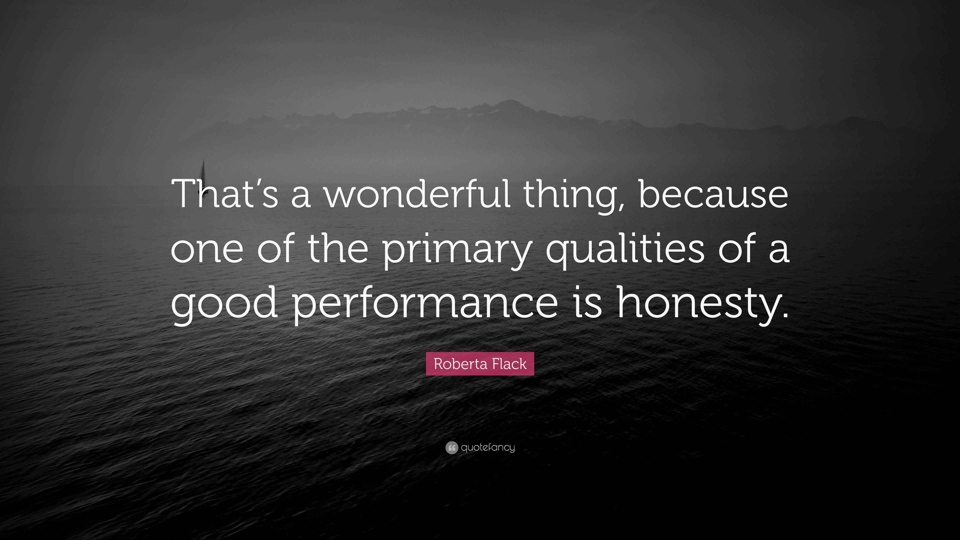 Roberta Flack Quote: “That’s a wonderful thing, because one of the ...