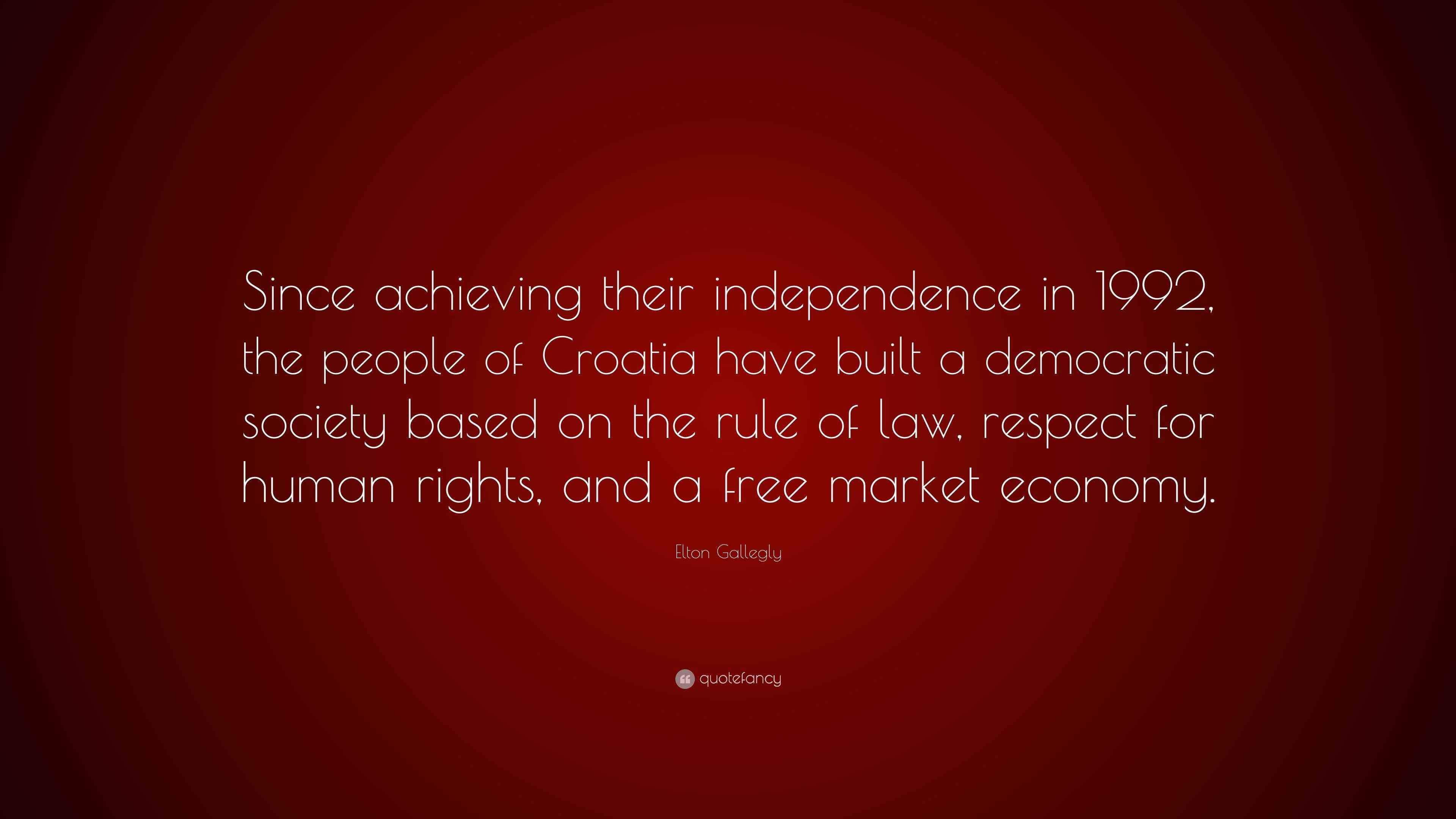 Elton Gallegly Quote: “Since achieving their independence in 1992, the ...