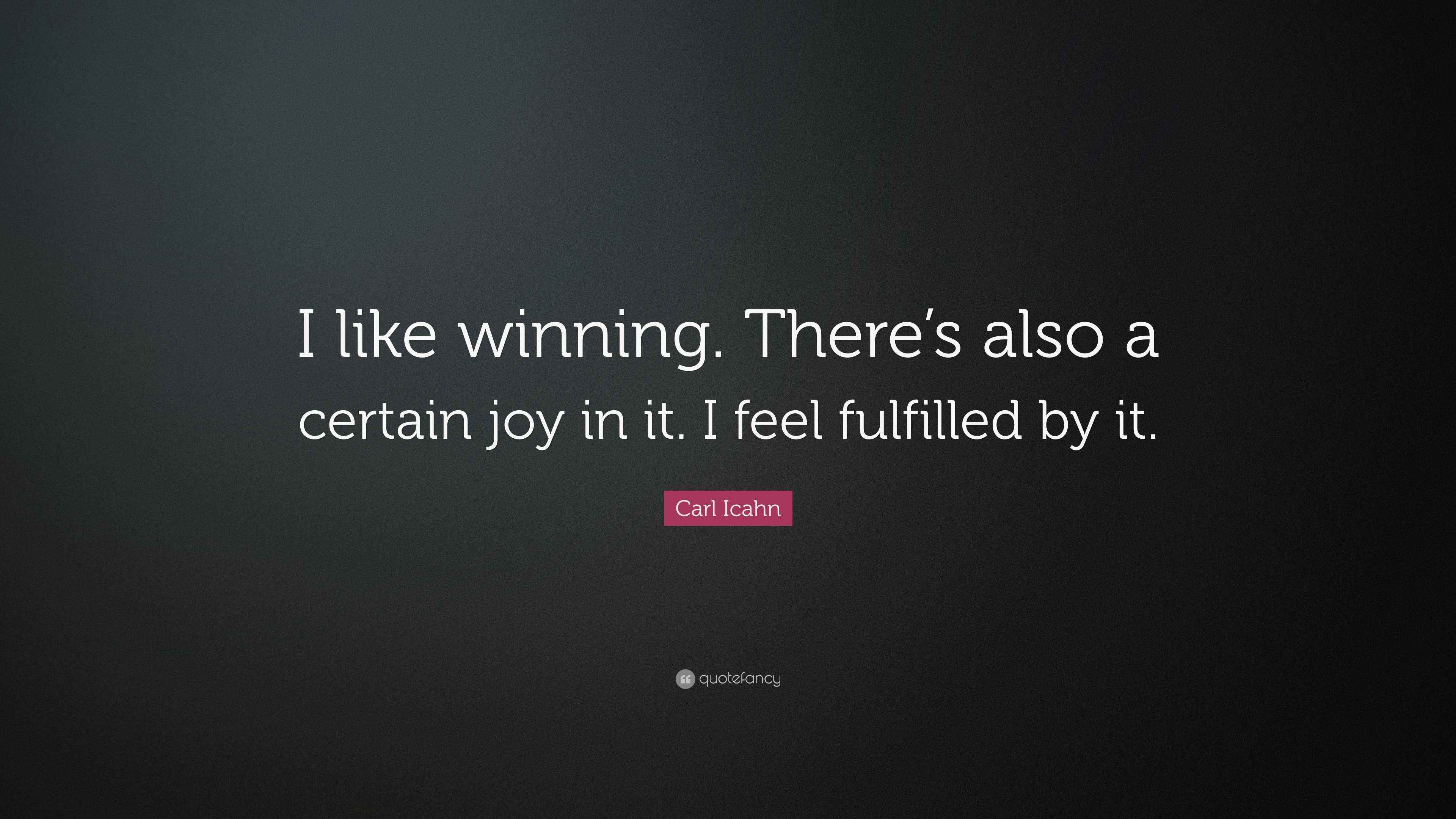 Carl Icahn Quote: “I like winning. There’s also a certain joy in it. I ...