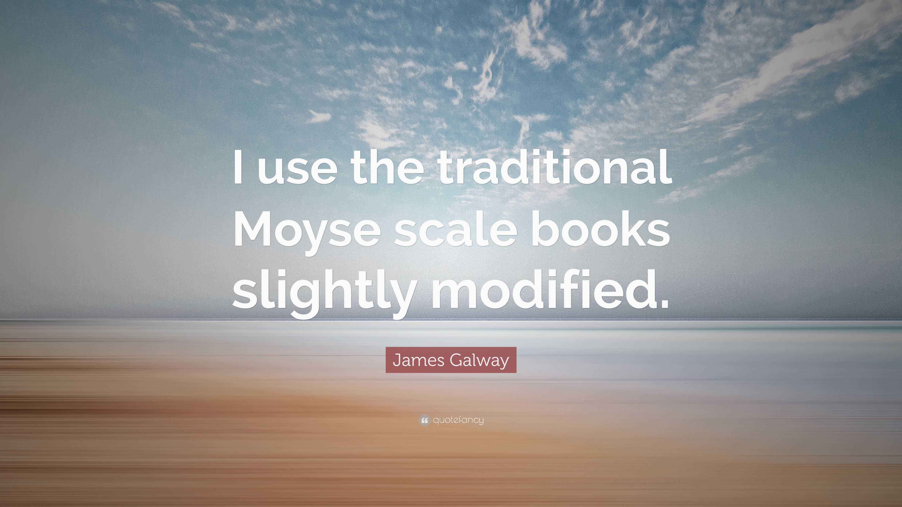 James Galway Quote: “I use the traditional Moyse scale books slightly ...