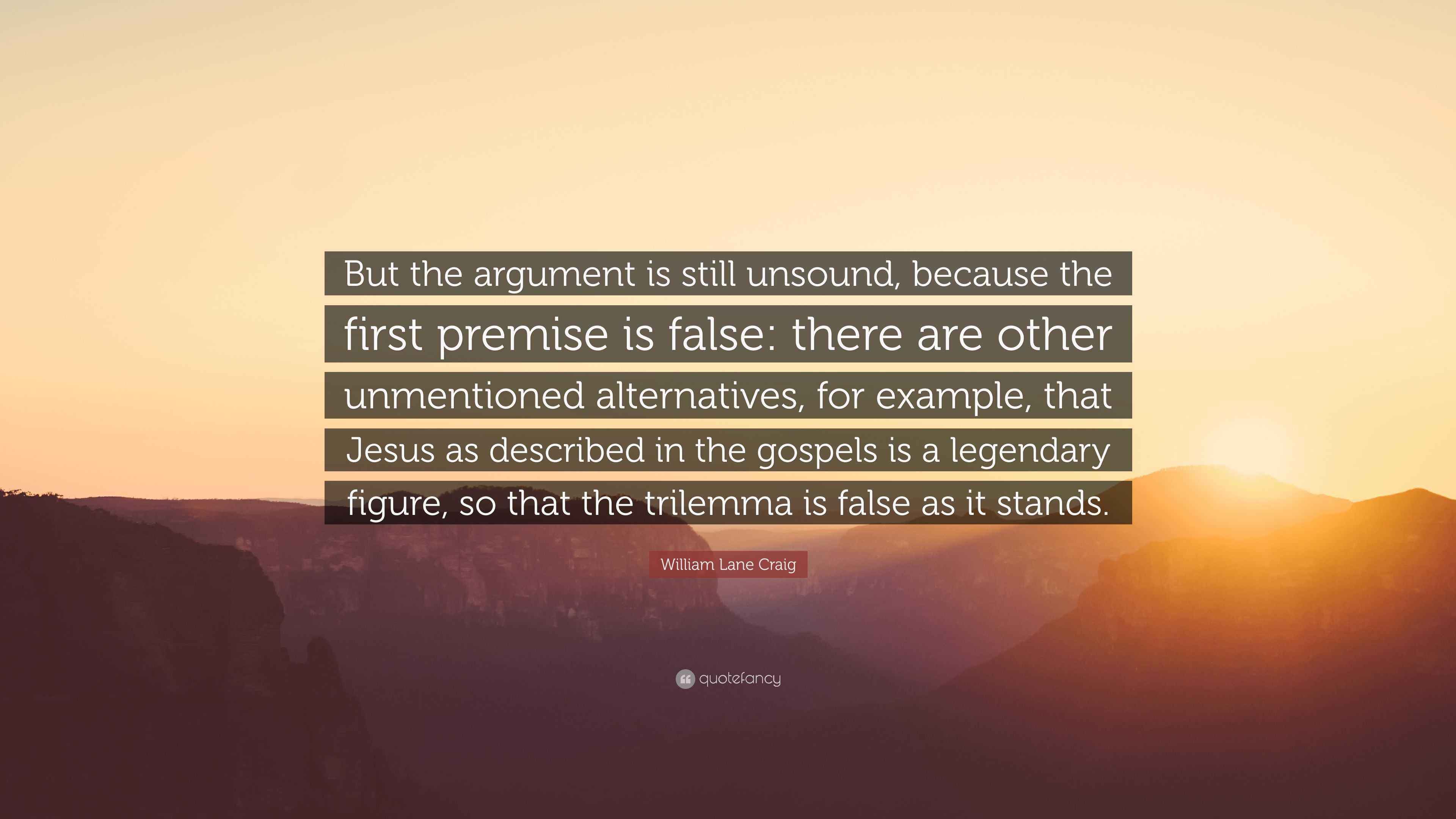 William Lane Craig Quote: “But the argument is still unsound, because ...