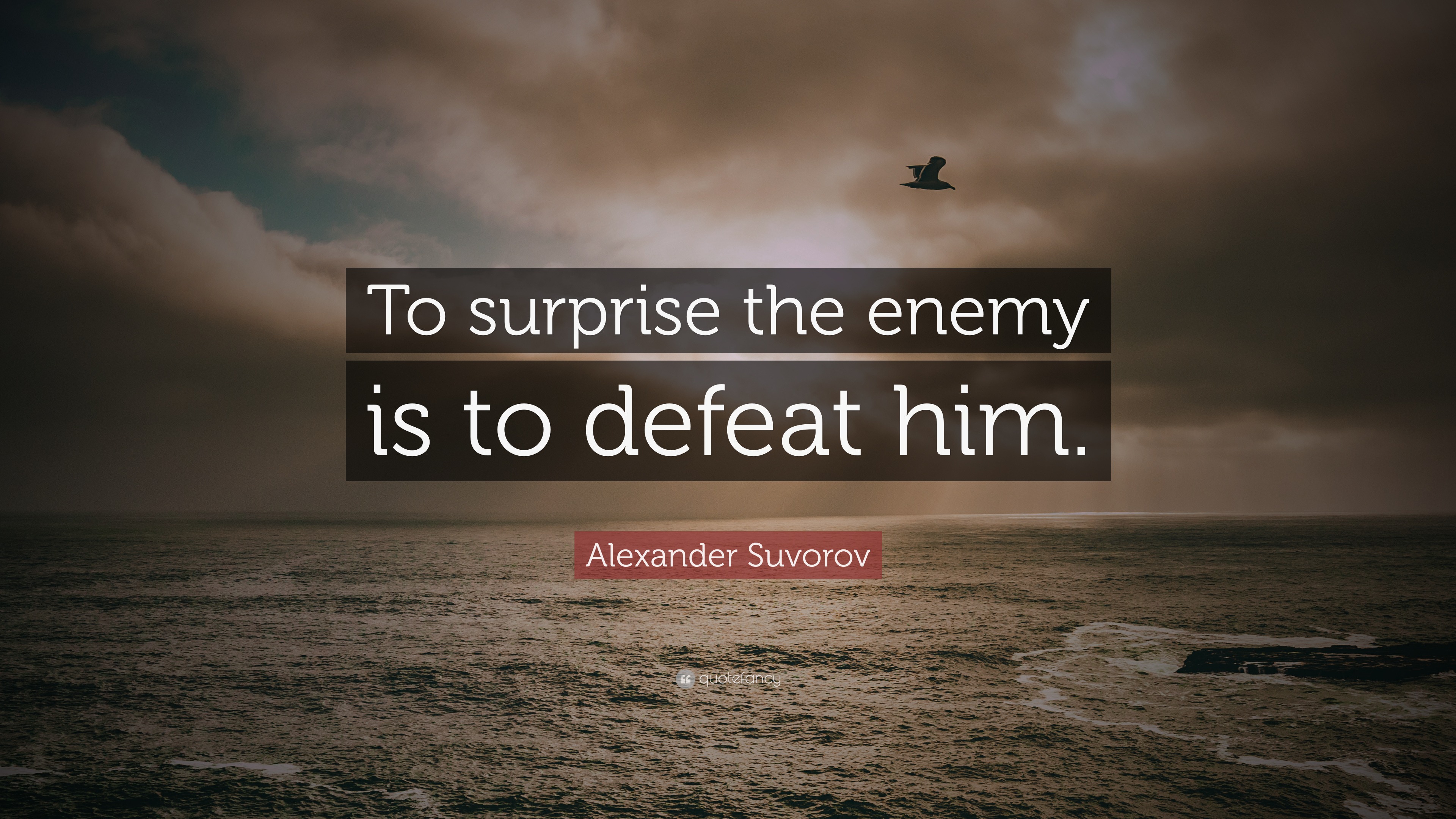 Alexander Suvorov Quote: “To surprise the enemy is to defeat him.”