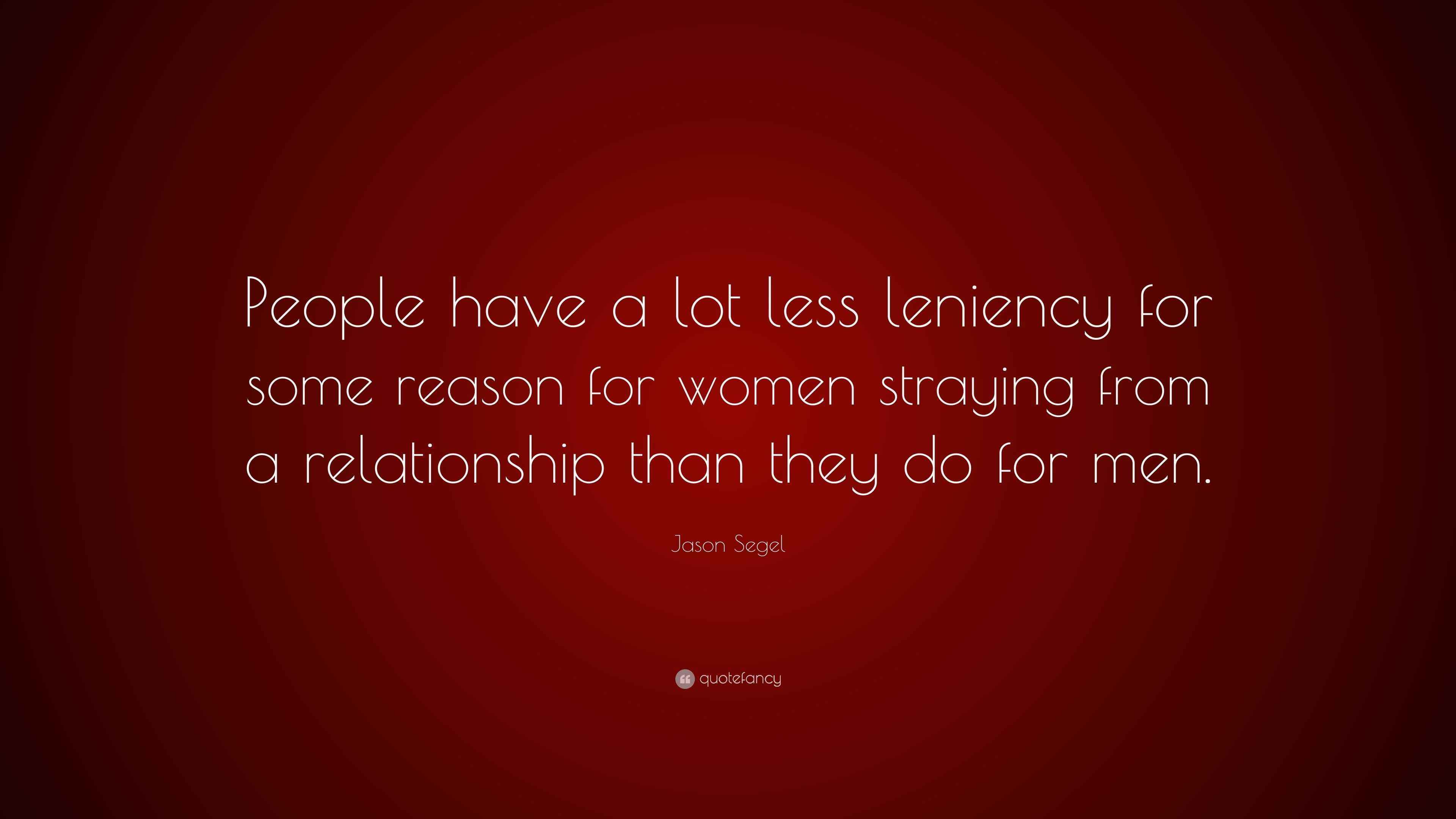 Jason Segel Quote: “People have a lot less leniency for some reason for ...