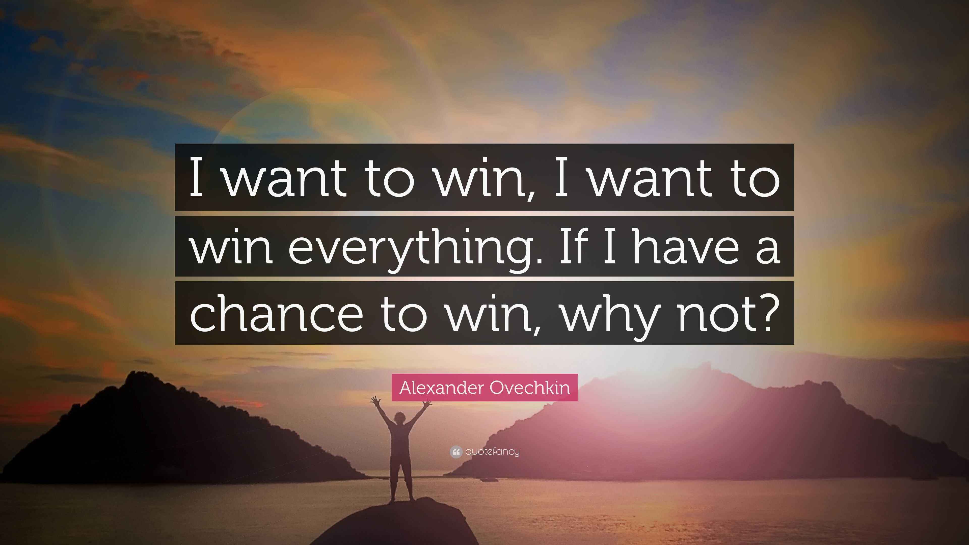 Alexander Ovechkin Quote: “I want to win, I want to win everything. If ...