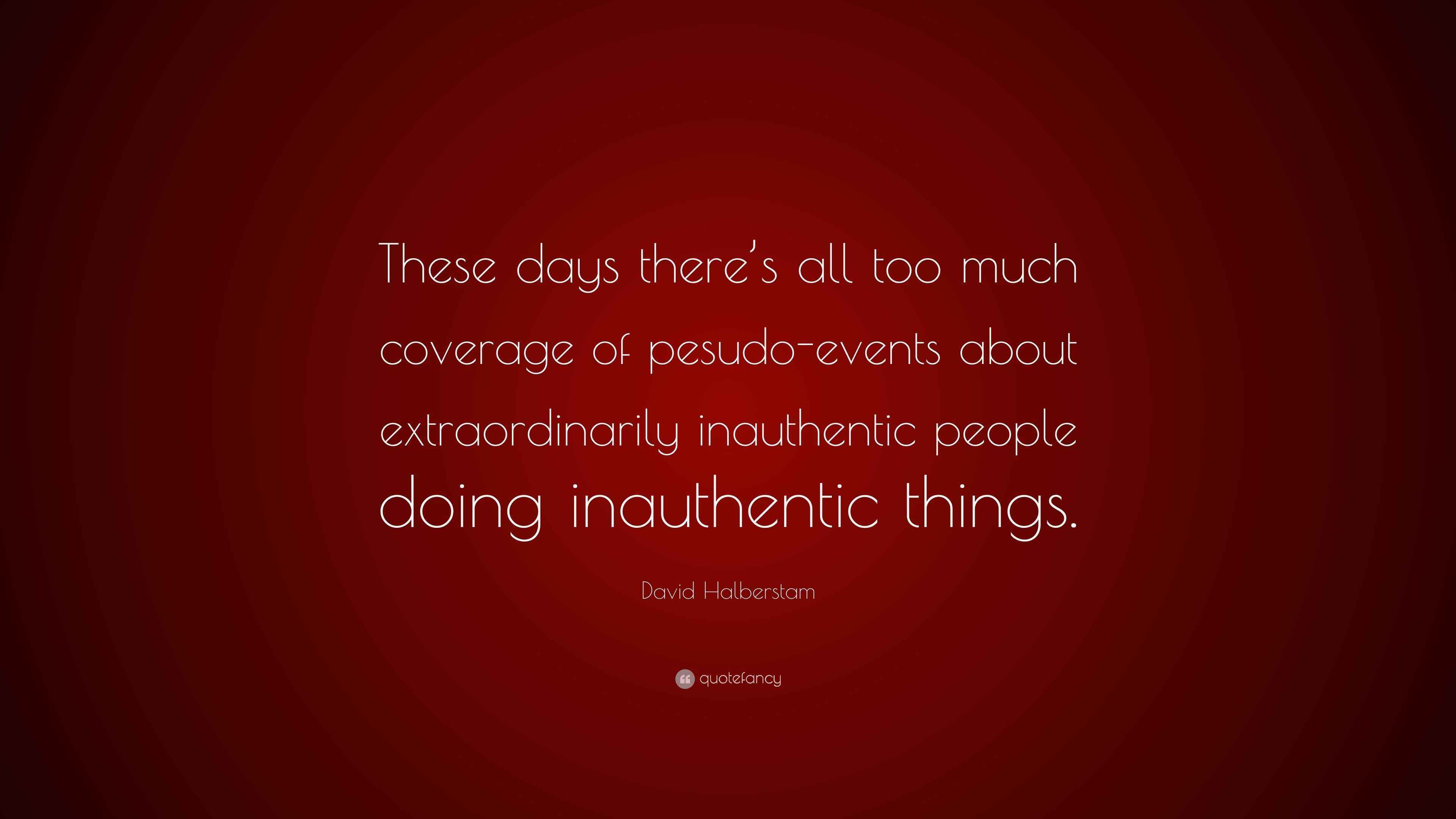 David Halberstam Quote: “These days there’s all too much coverage of ...