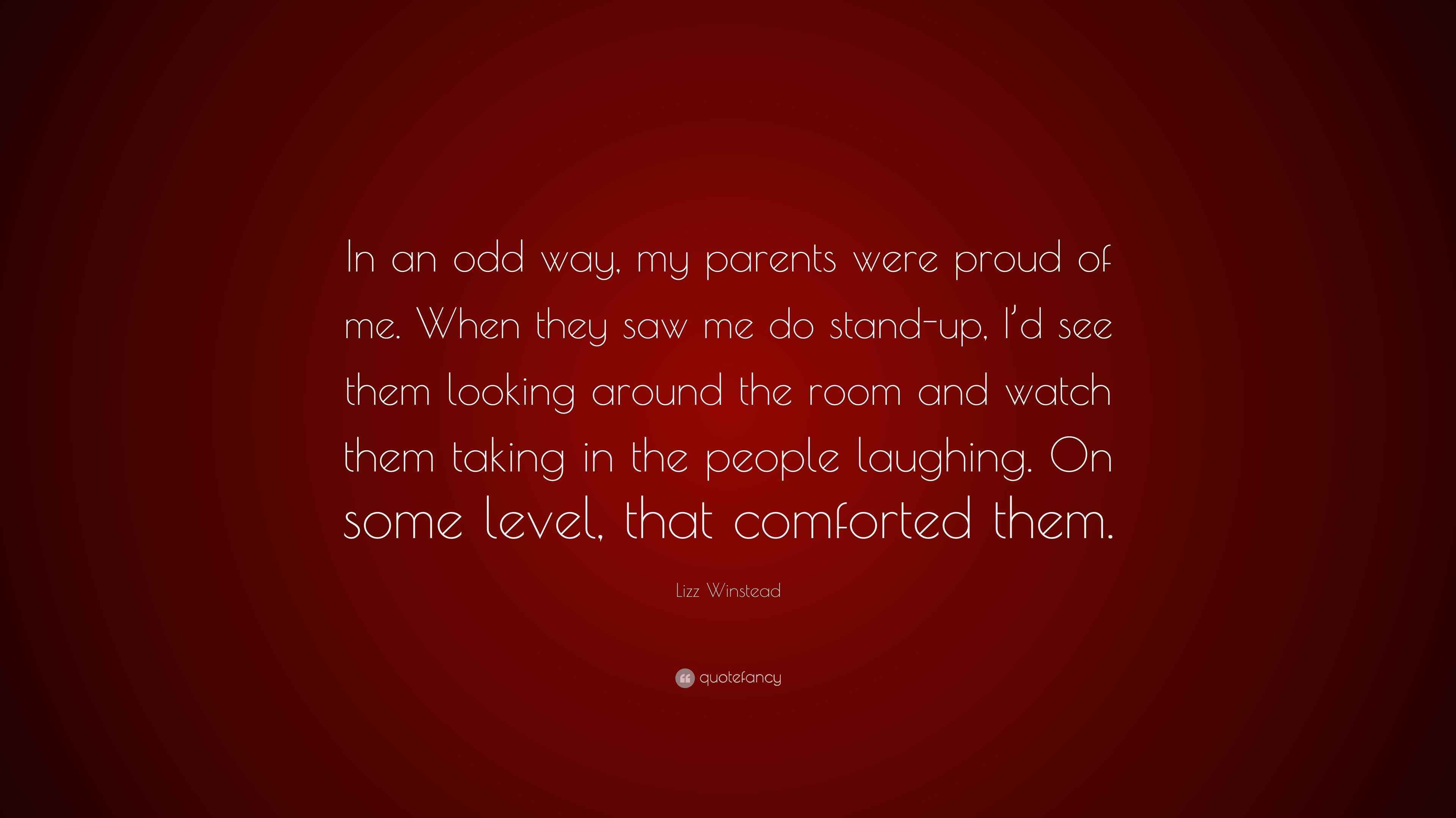 Lizz Winstead Quote: “In an odd way, my parents were proud of me. When ...