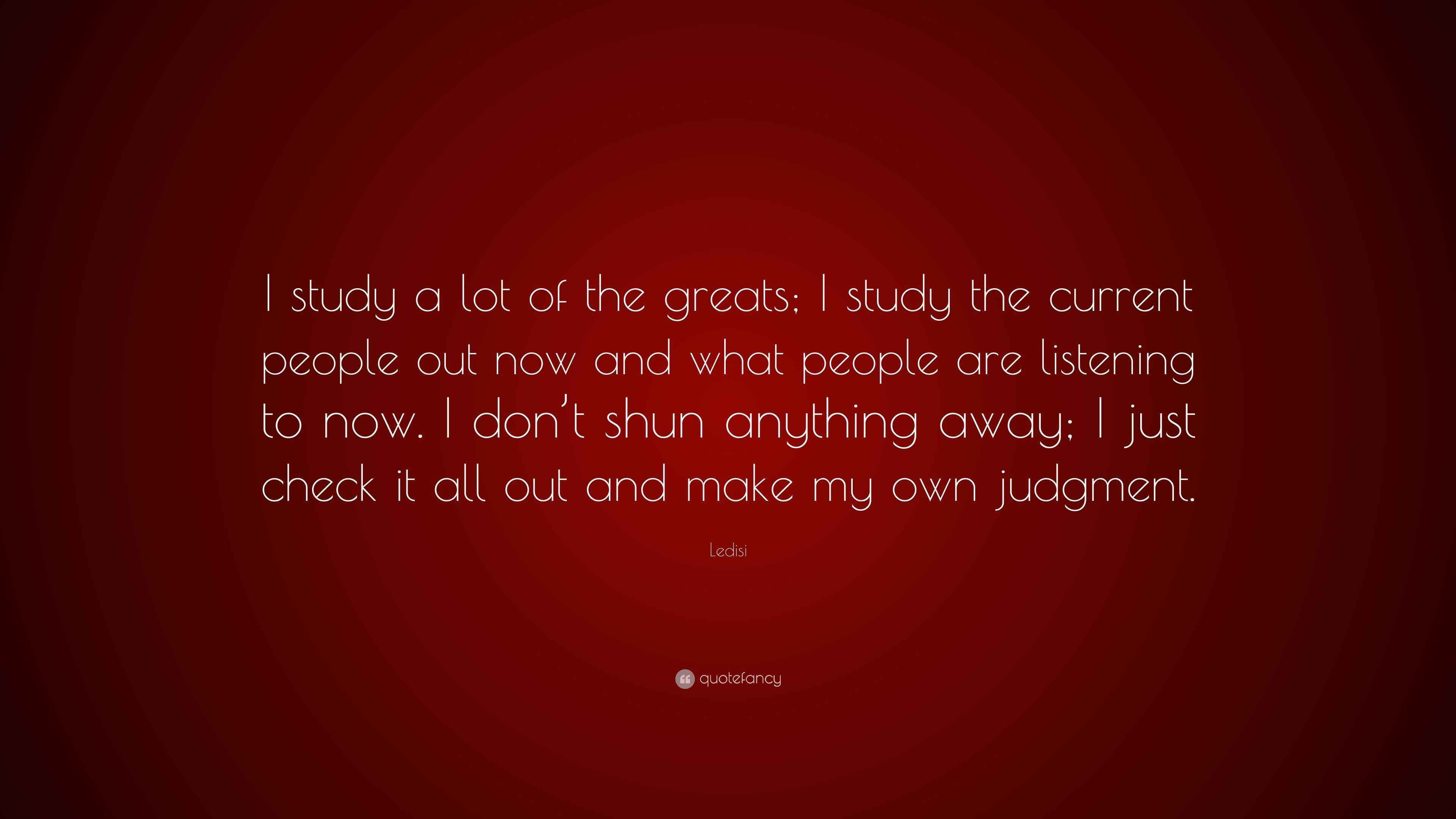 Ledisi Quote: “I study a lot of the greats; I study the current people ...