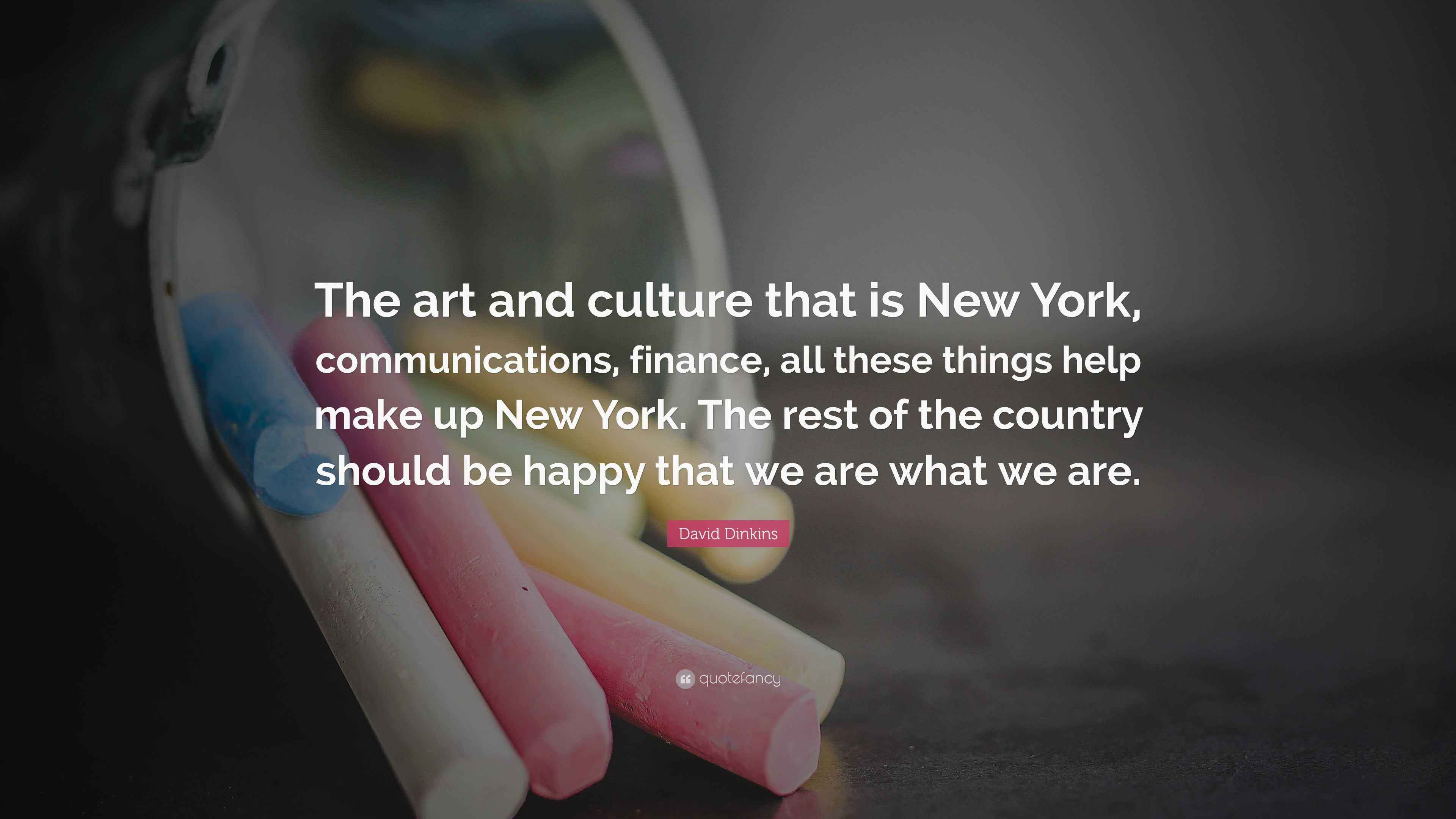 David Dinkins Quote: “The art and culture that is New York ...