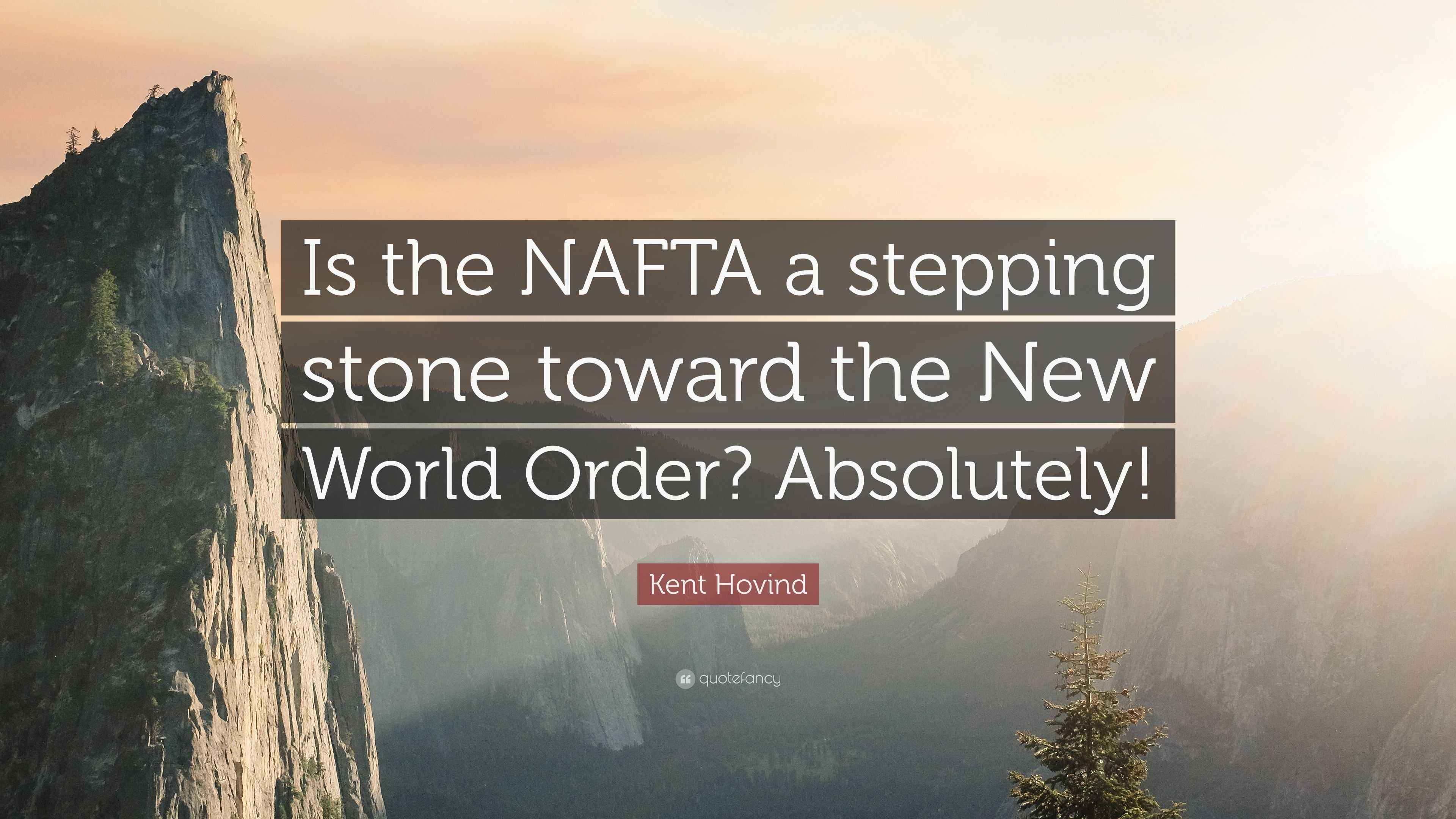 Kent Hovind Quote: “Is the NAFTA a stepping stone toward the New World ...