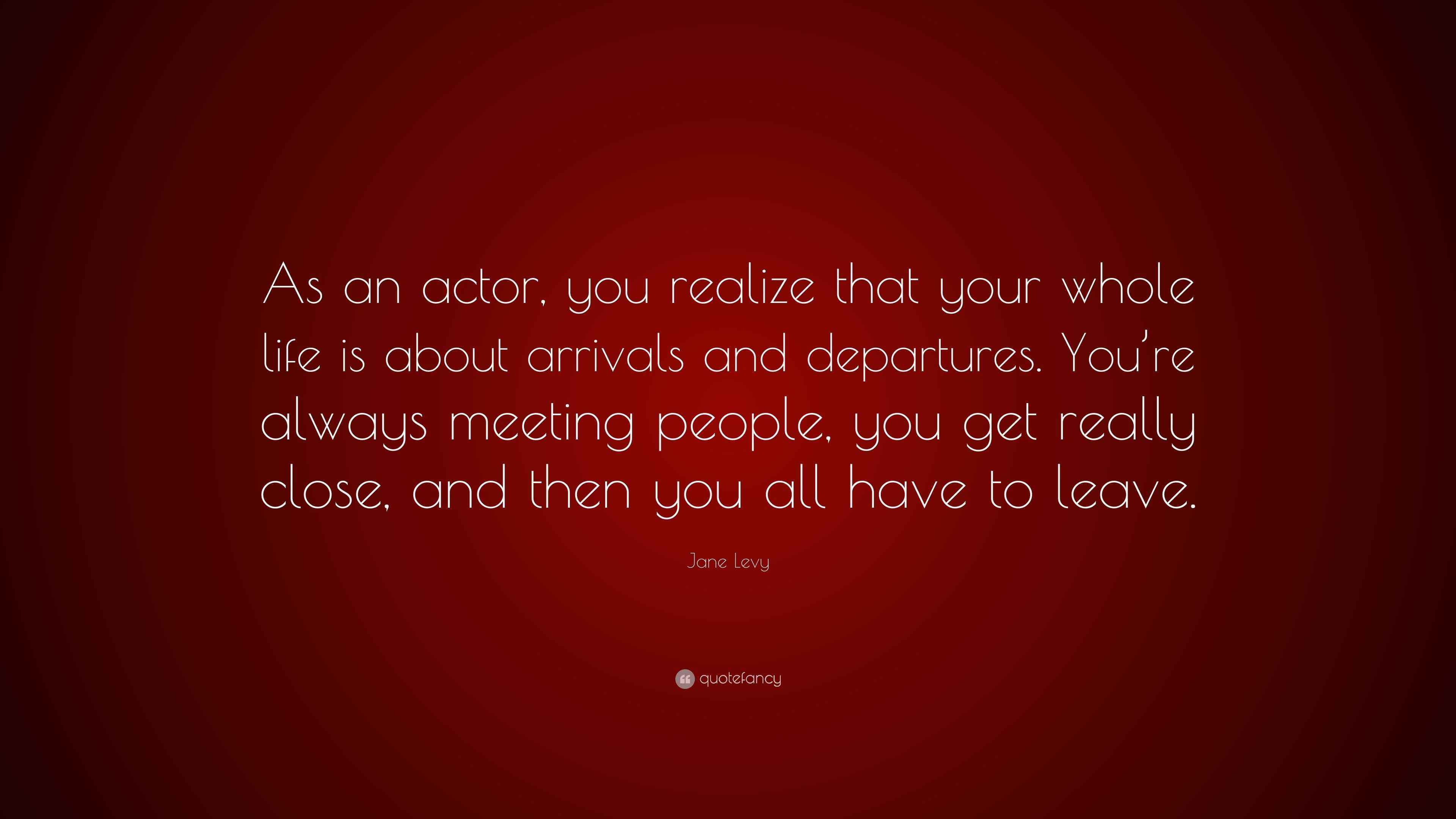 Jane Levy Quote: “As an actor, you realize that your whole life is ...