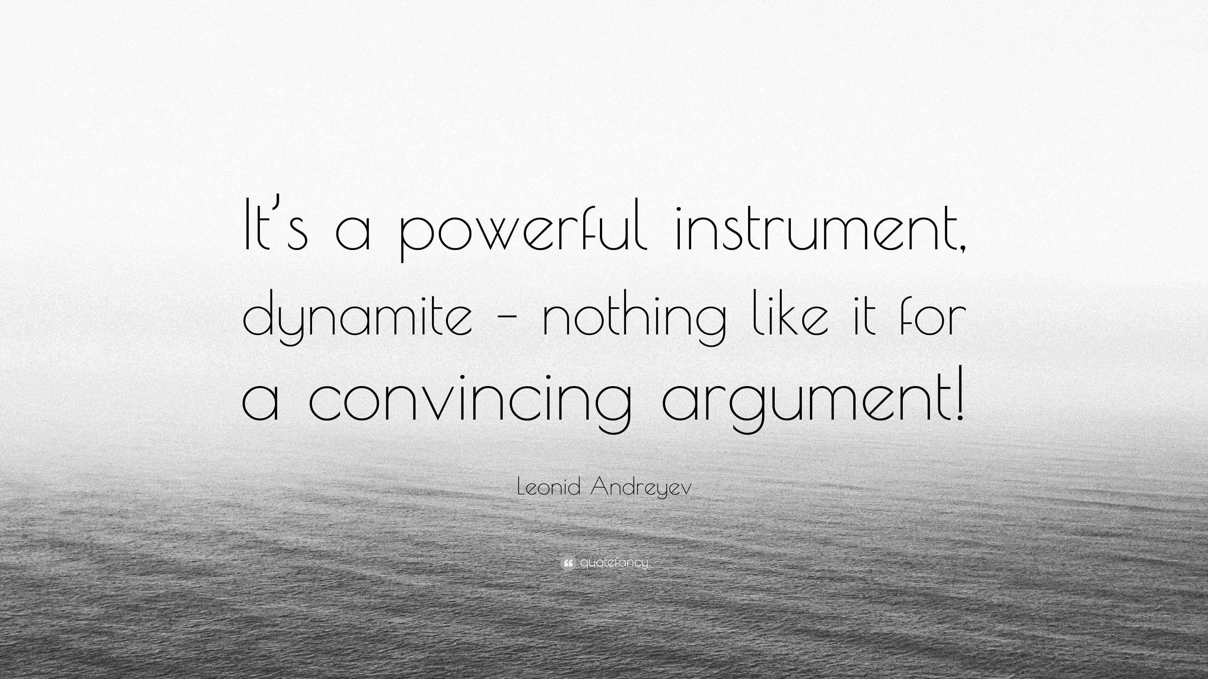 Leonid Andreyev Quote: “It’s a powerful instrument, dynamite – nothing ...