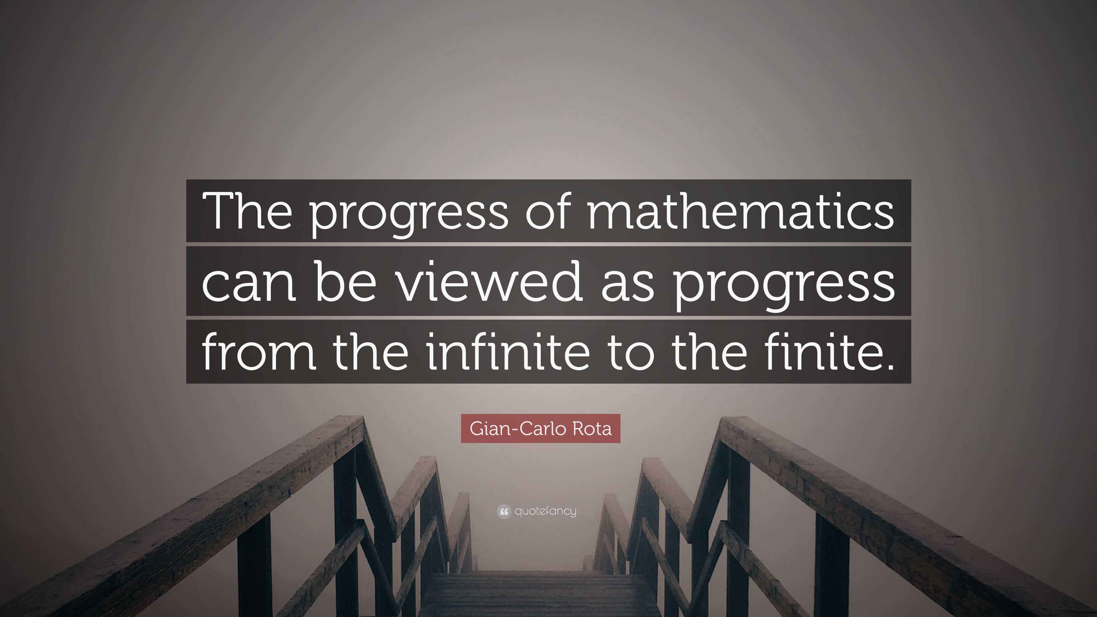 Gian-Carlo Rota Quote: “The progress of mathematics can be viewed as ...