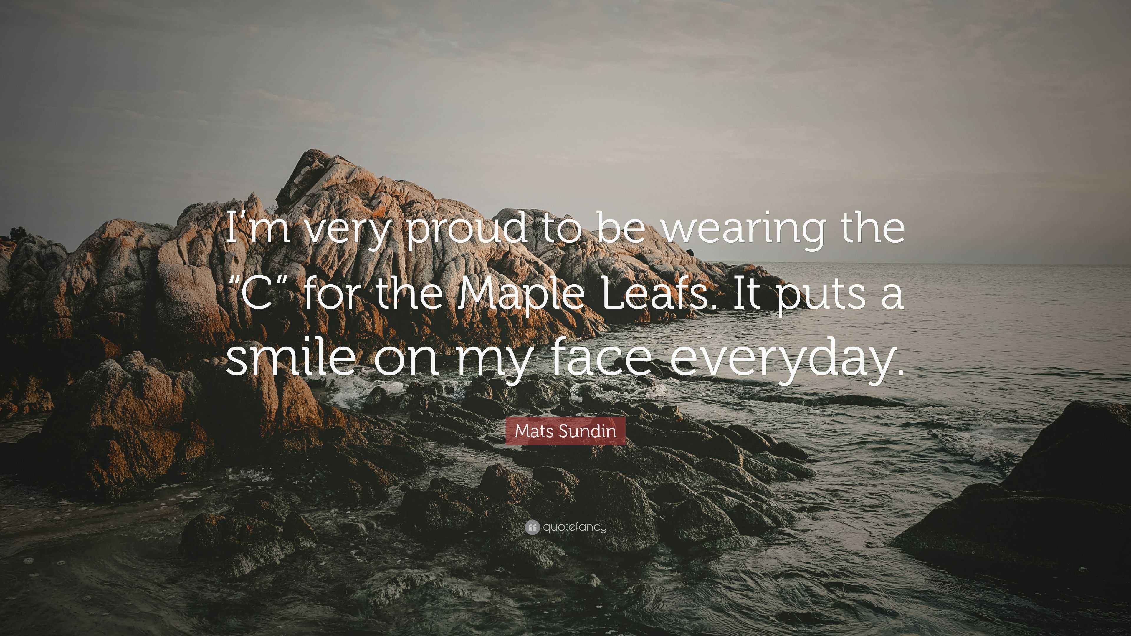 Mats Sundin Quote: “I’m very proud to be wearing the “C” for the Maple ...