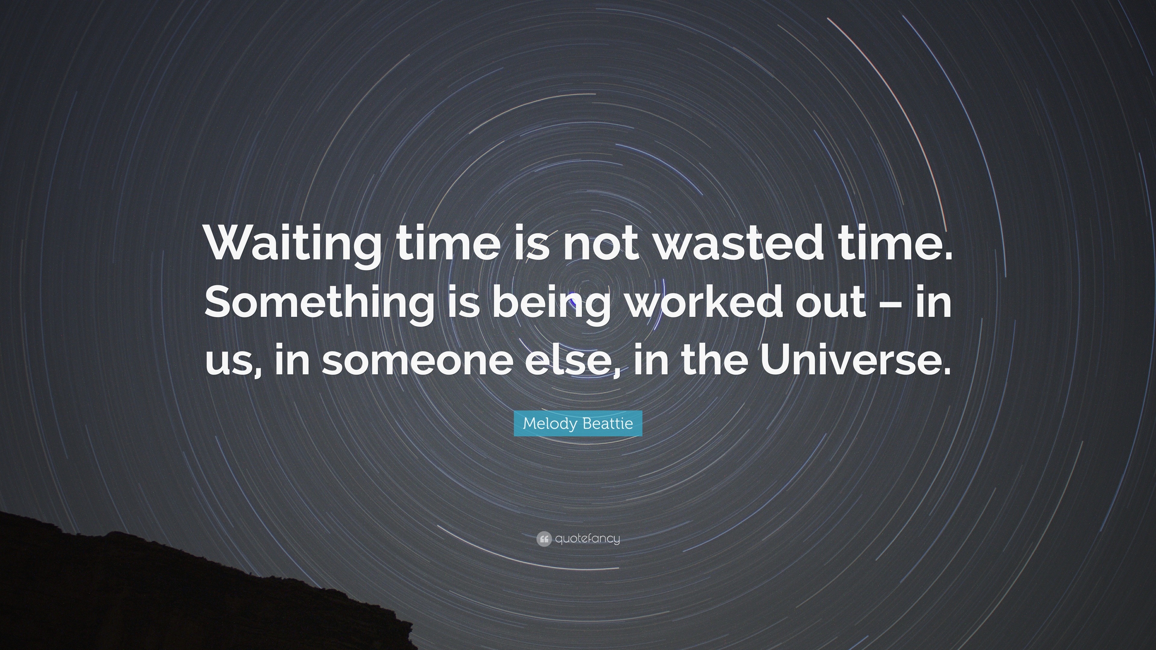 Melody Beattie Quote: “Waiting time is not wasted time. Something is ...