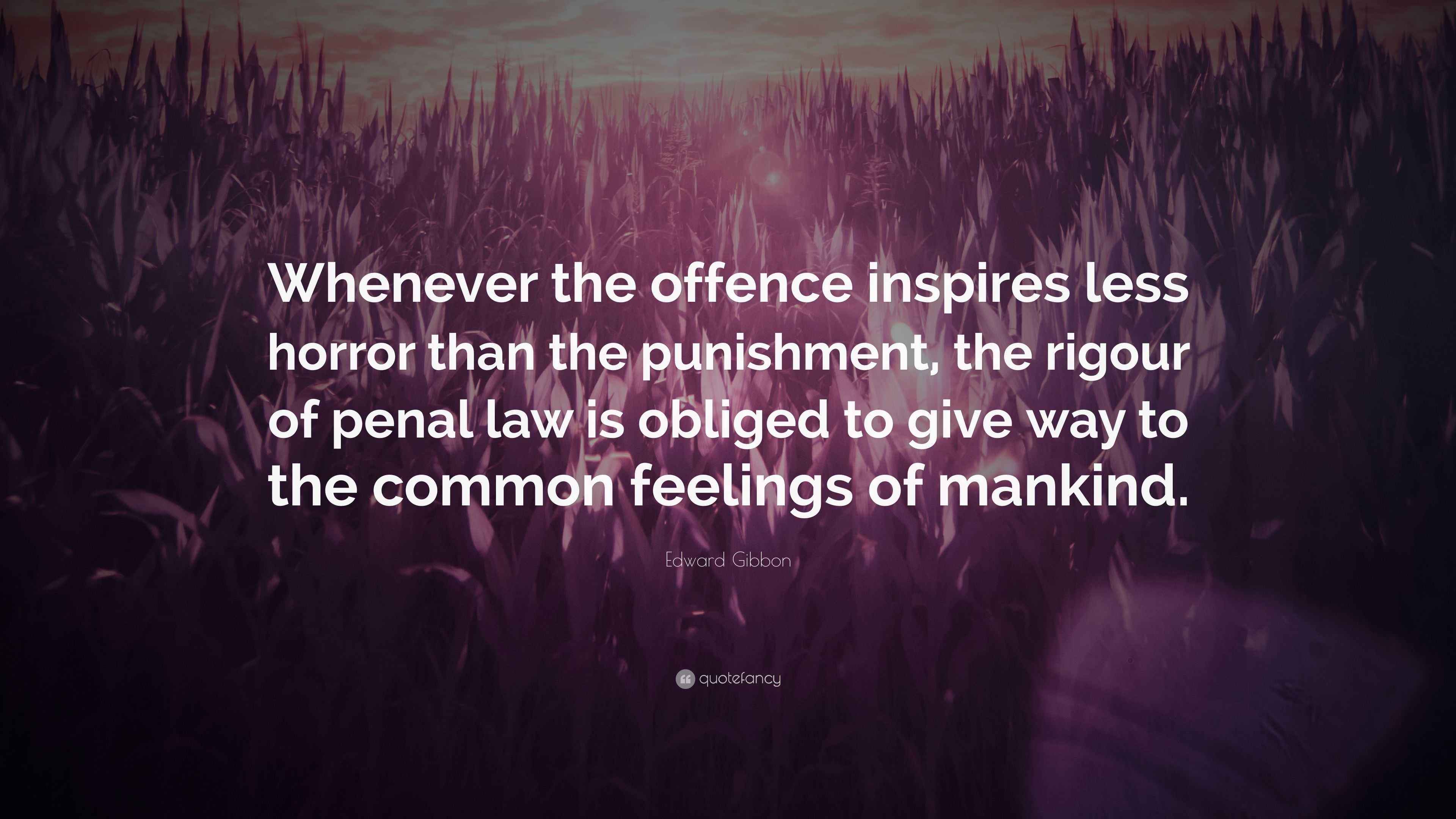 Edward Gibbon Quote: “Whenever the offence inspires less horror than ...