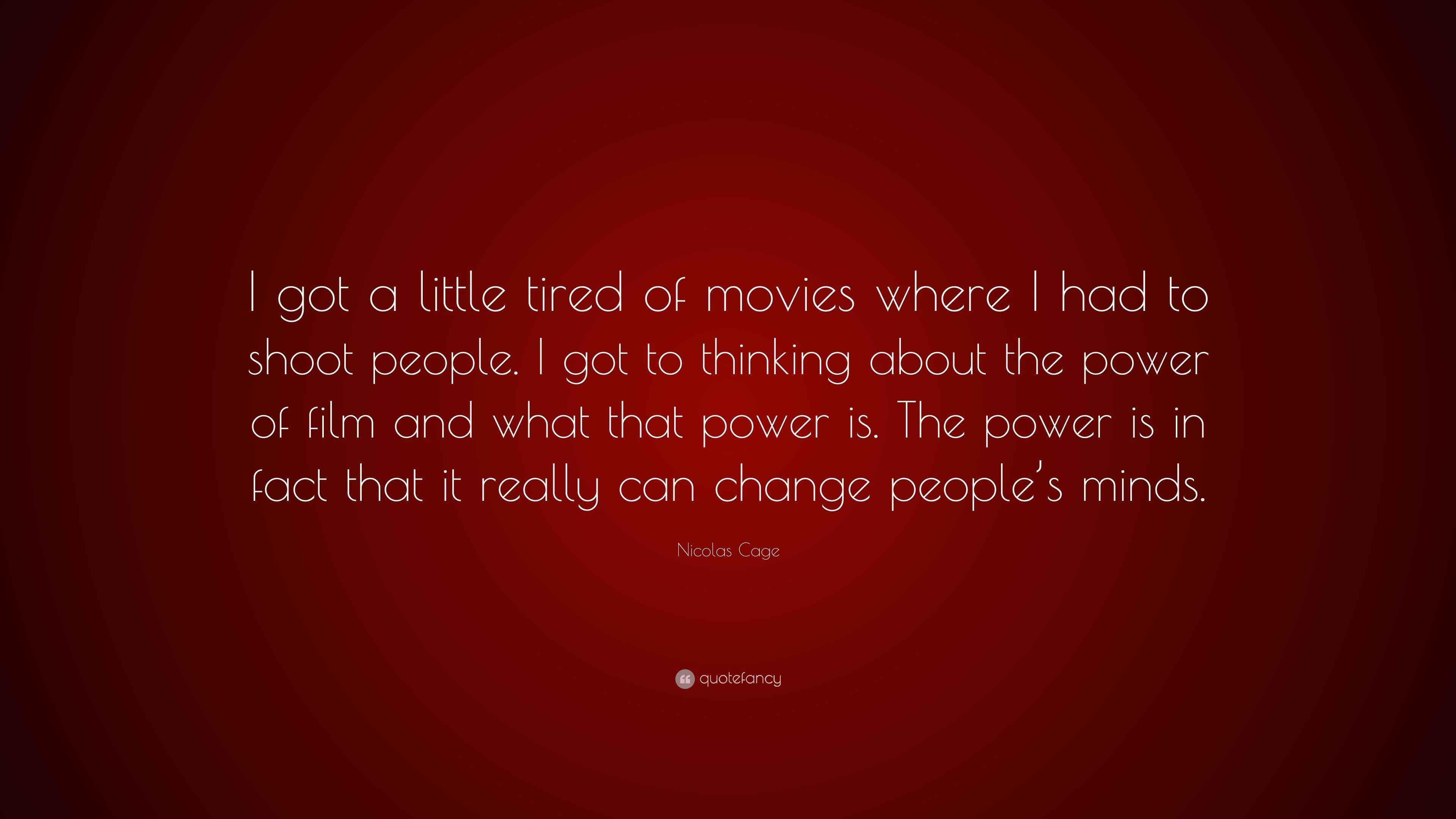 Nicolas Cage Quote: “I got a little tired of movies where I had to ...