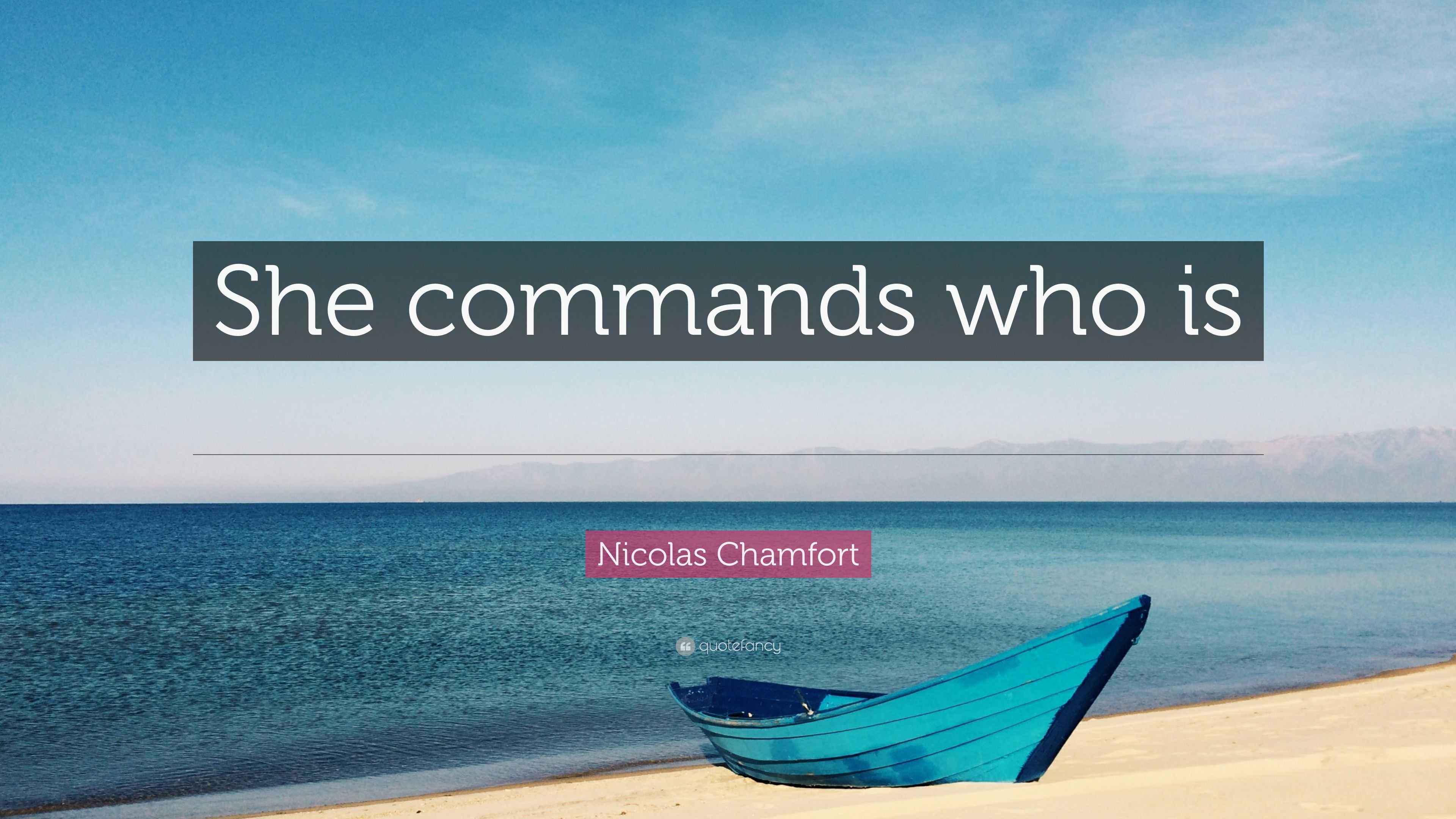 Nicolas Chamfort Quote: “She commands who is blest with indifference.”