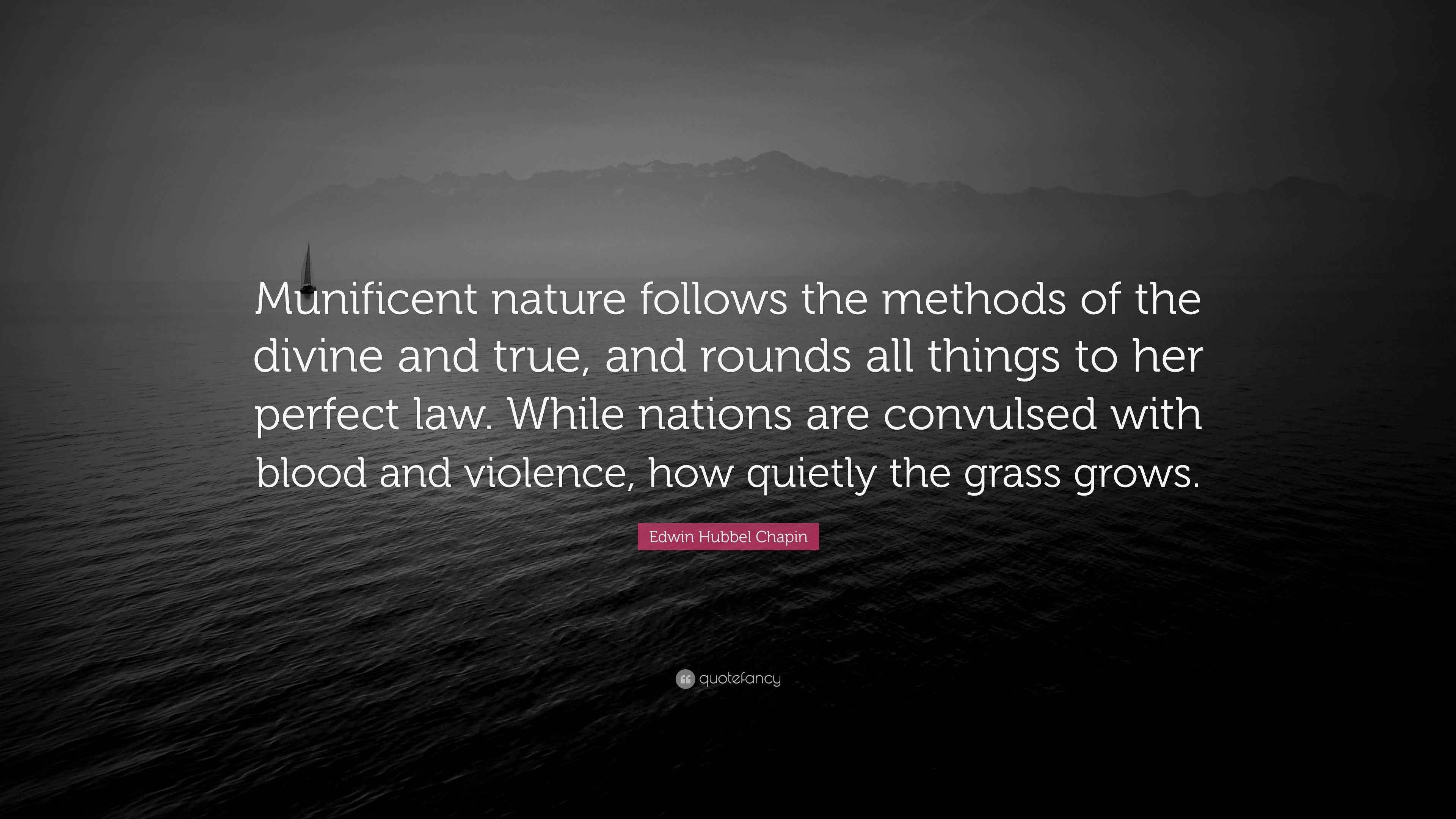 Edwin Hubbel Chapin Quote: “Munificent nature follows the methods of ...