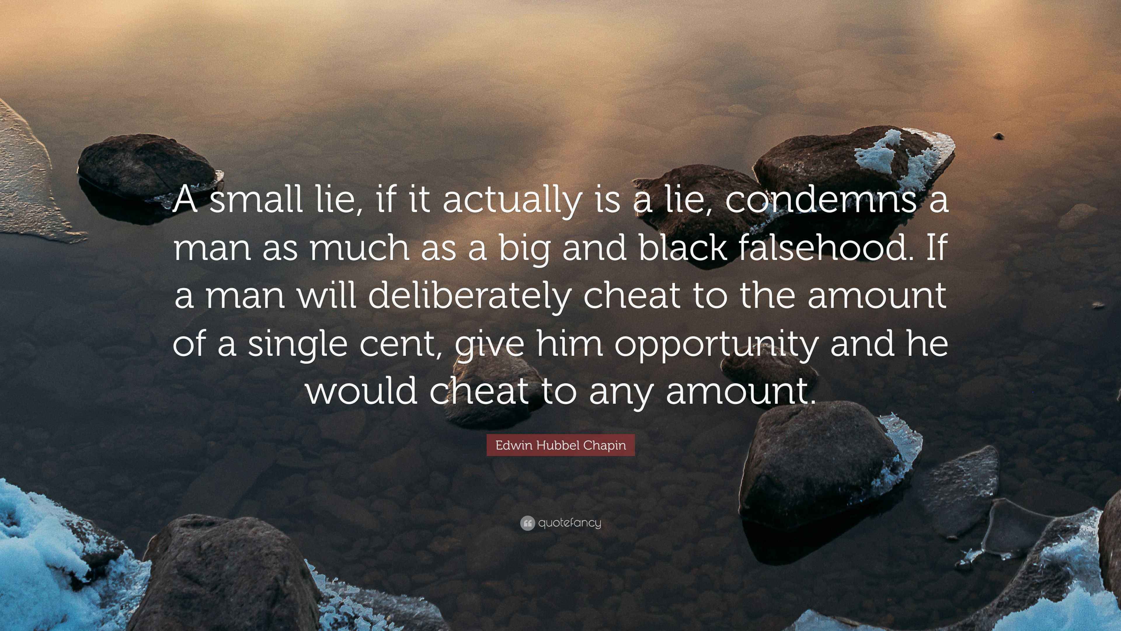 Edwin Hubbel Chapin Quote: “A small lie, if it actually is a lie ...